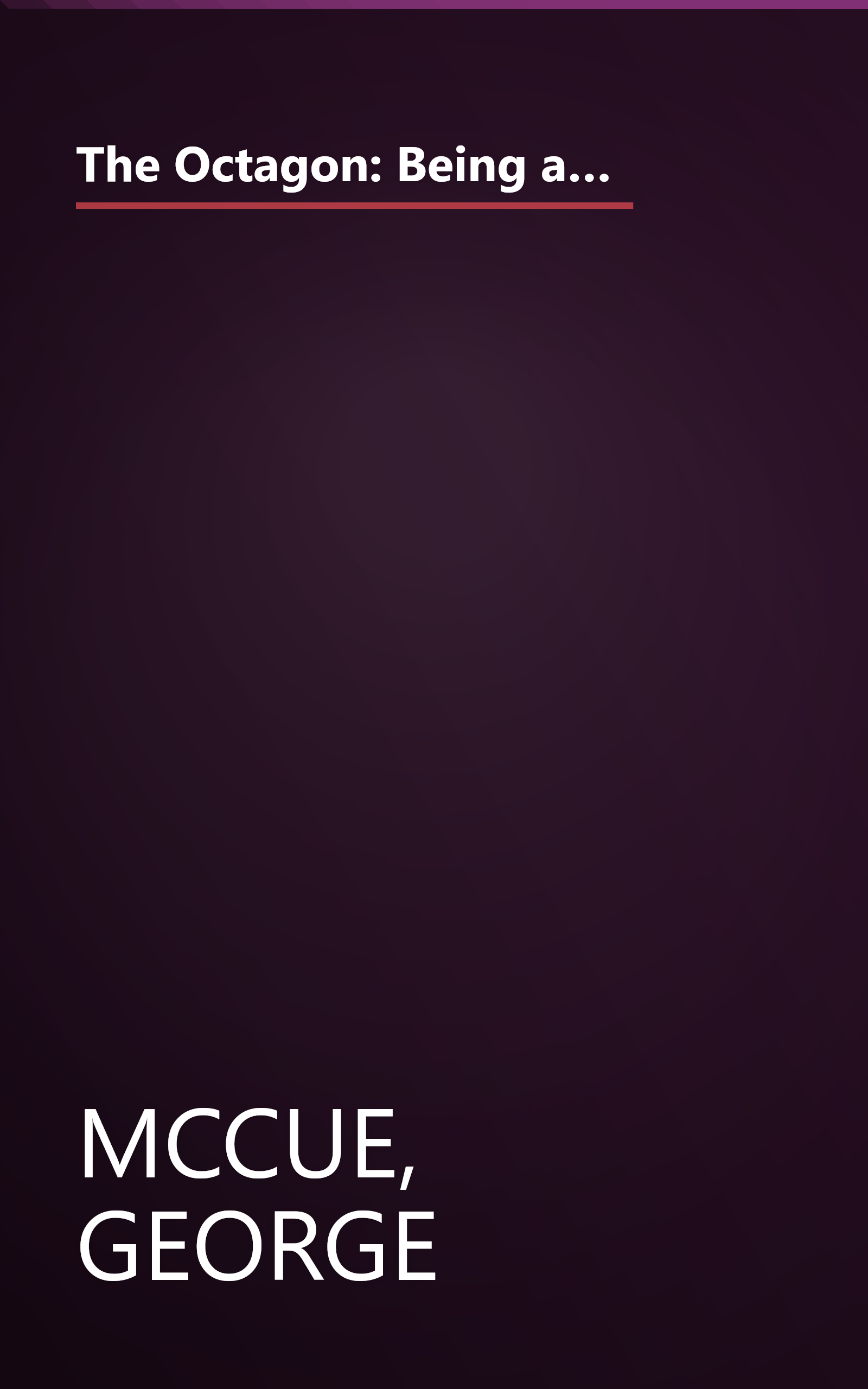 The Octagon: Being an Account of a Famous Washington Residence, Its Great Years, Decline, and Restoration book cover