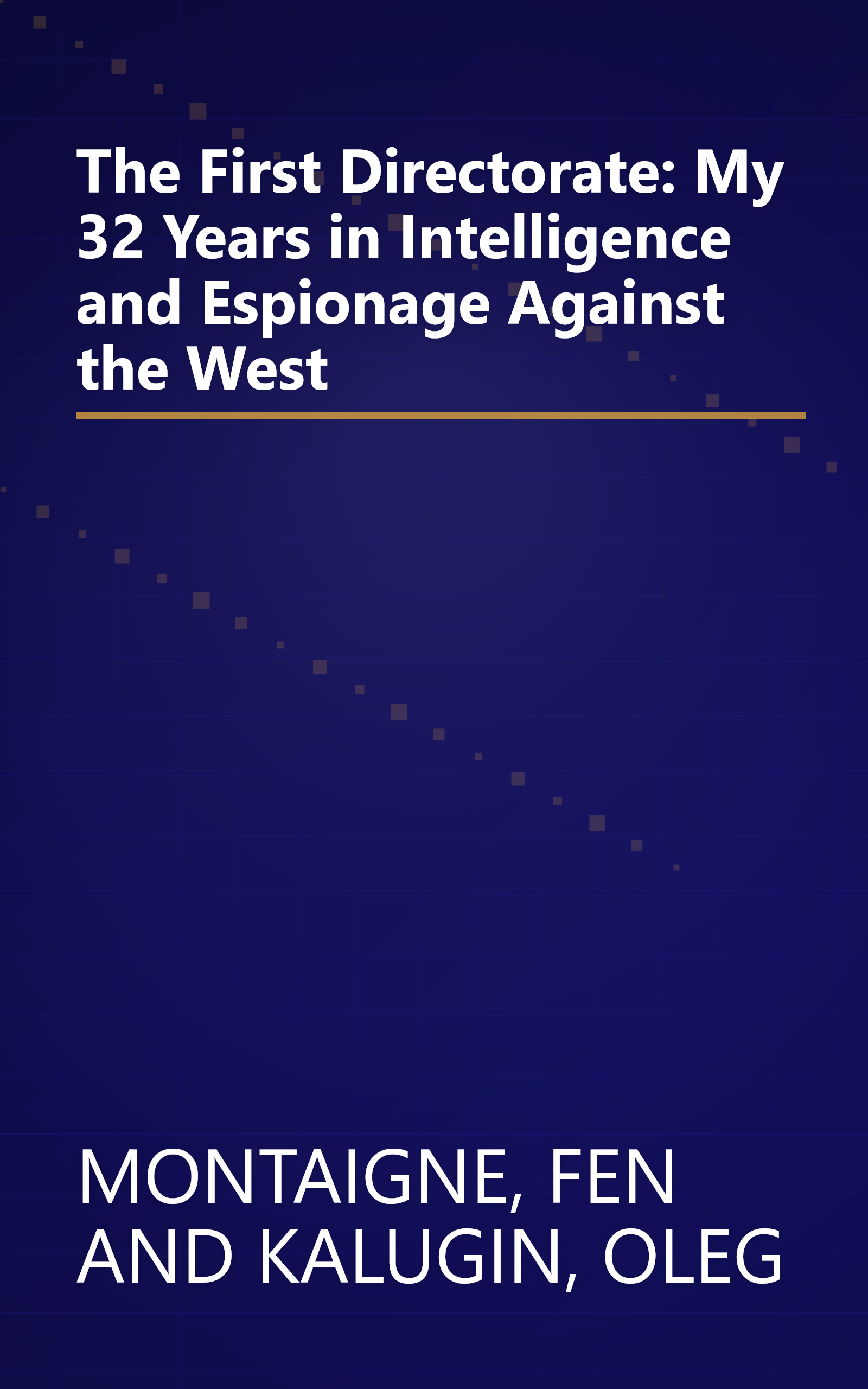 The First Directorate: My 32 Years in Intelligence and Espionage Against the West book cover