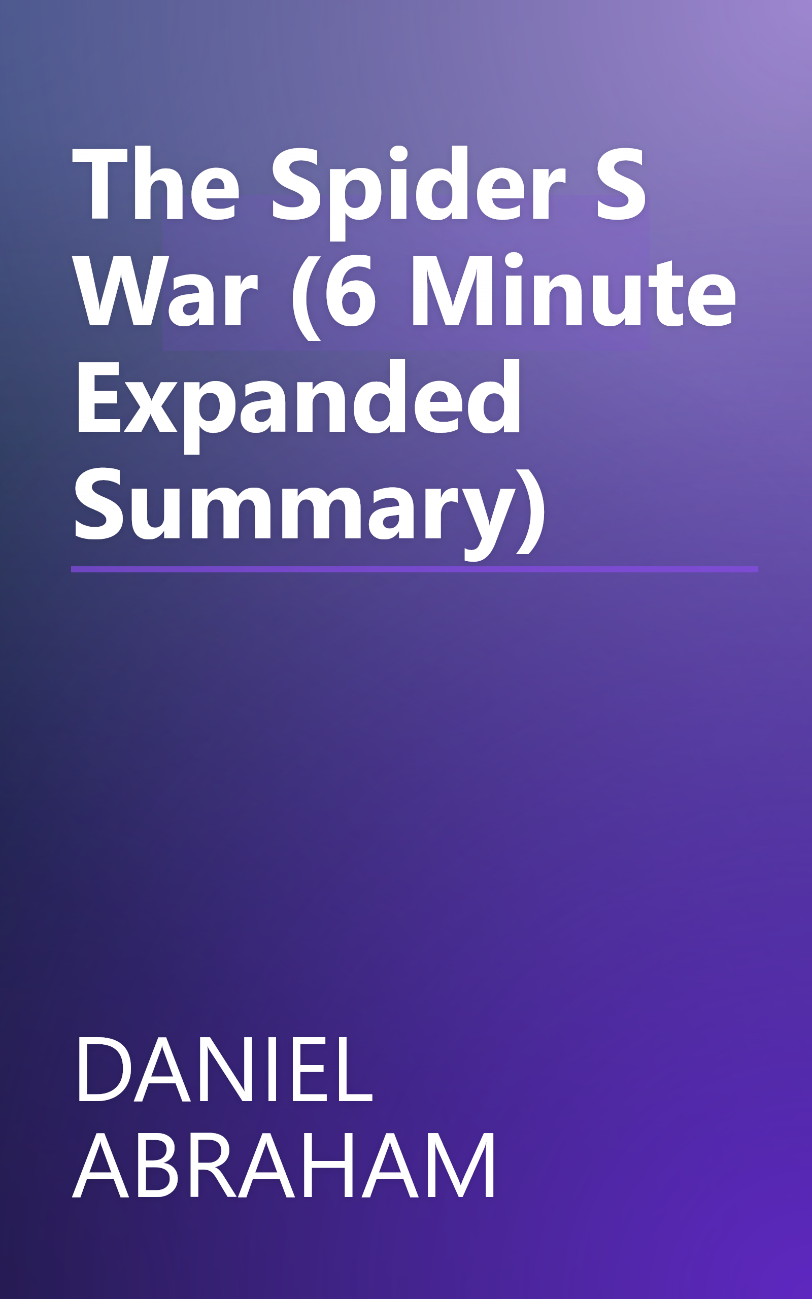 The Spider S War (6 Minute   Expanded Summary) book cover