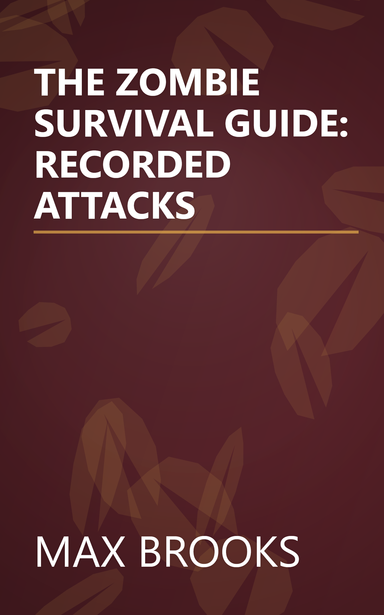 THE ZOMBIE SURVIVAL GUIDE: RECORDED ATTACKS book cover