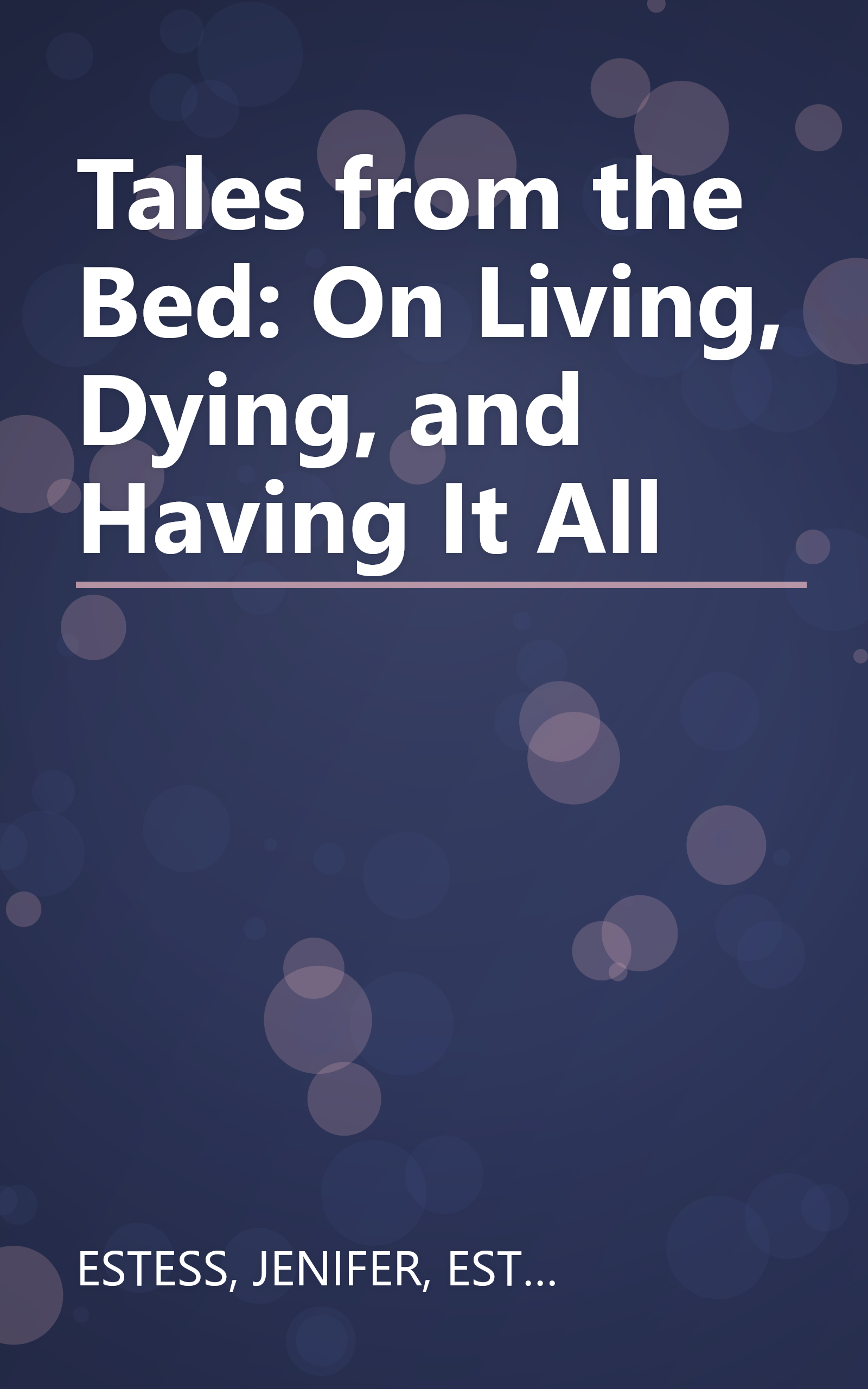 Tales from the Bed: On Living, Dying, and Having It All book cover