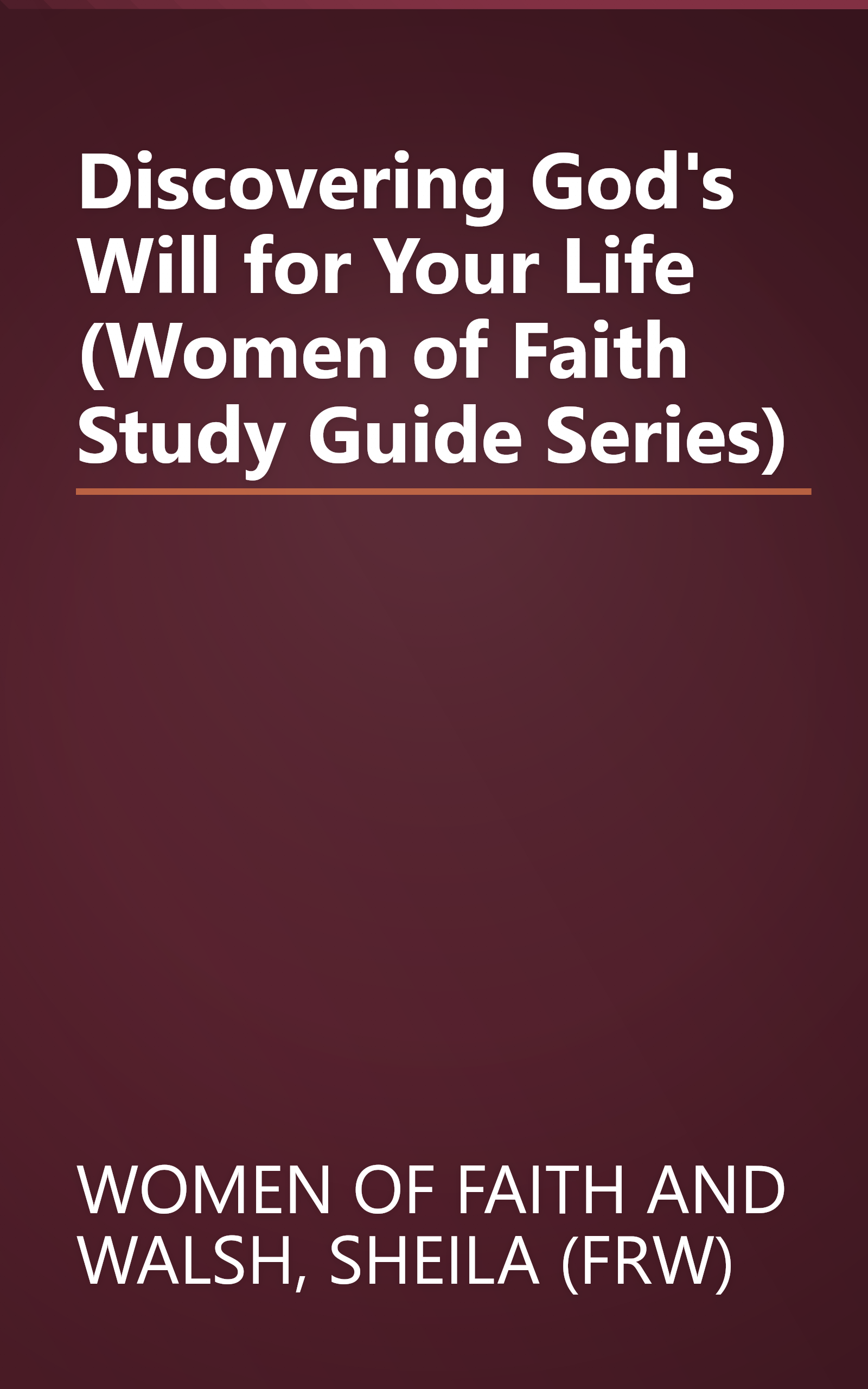 Discovering God's Will for Your Life (Women of Faith Study Guide Series) book cover
