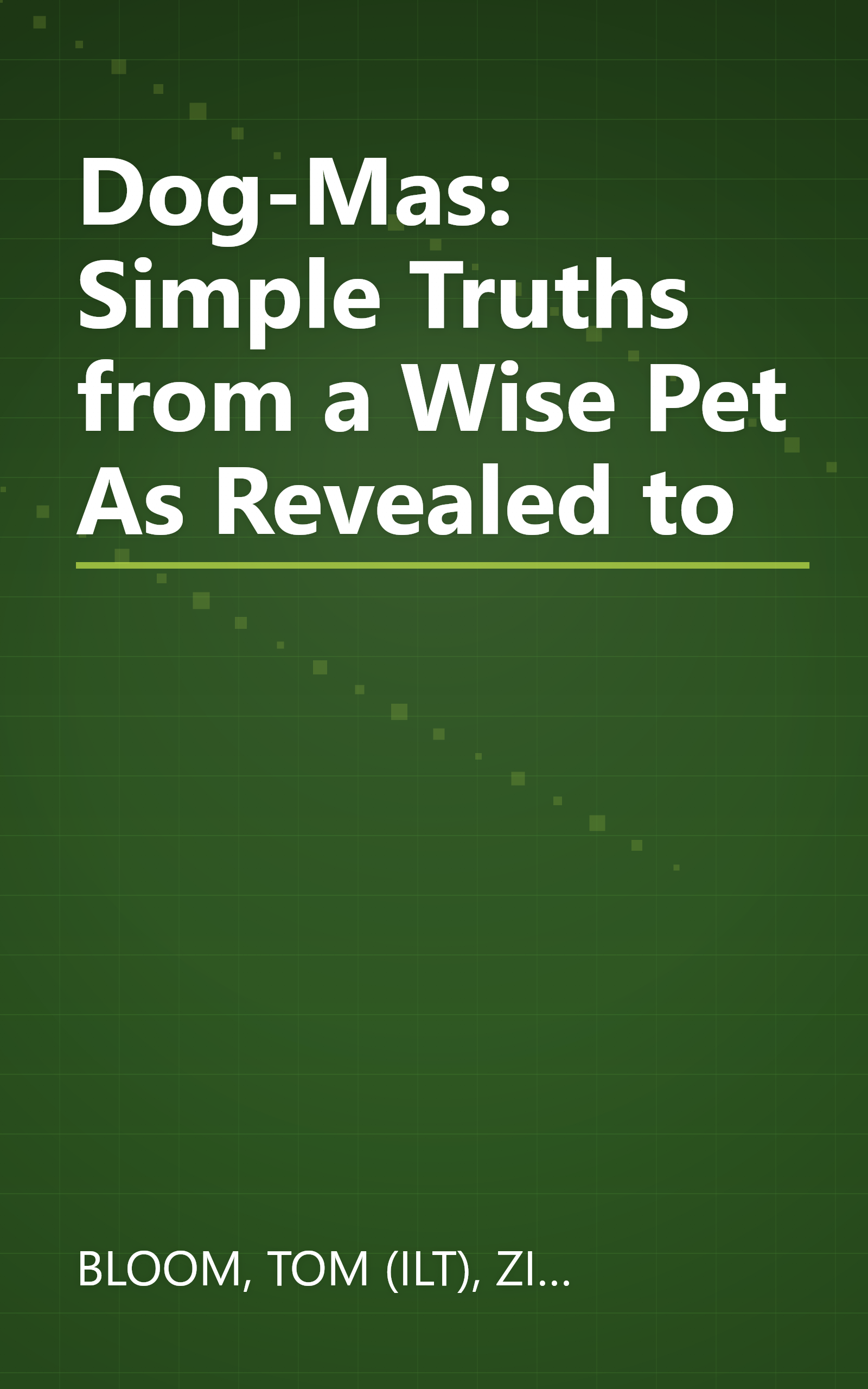 Dog-Mas: Simple Truths from a Wise Pet As Revealed to book cover