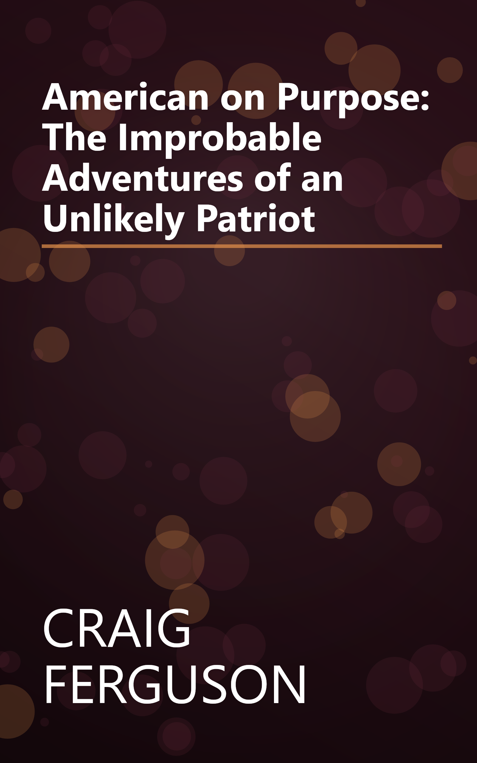 American on Purpose: The Improbable Adventures of an Unlikely Patriot book cover