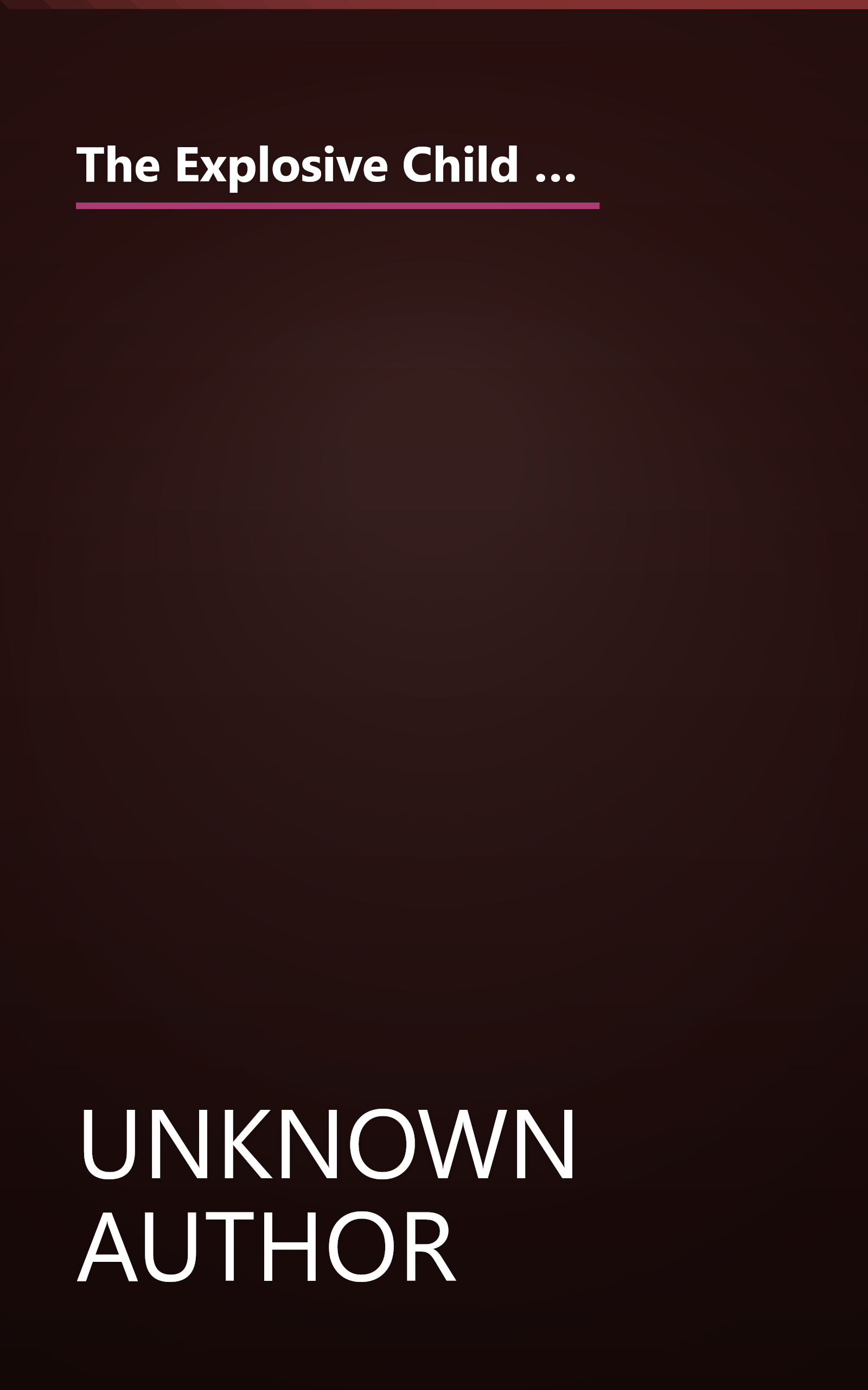 The Explosive Child  A New Approach For Understanding And Parenting Easily Frustrated   Chronically Inflexible  Children 1 book cover