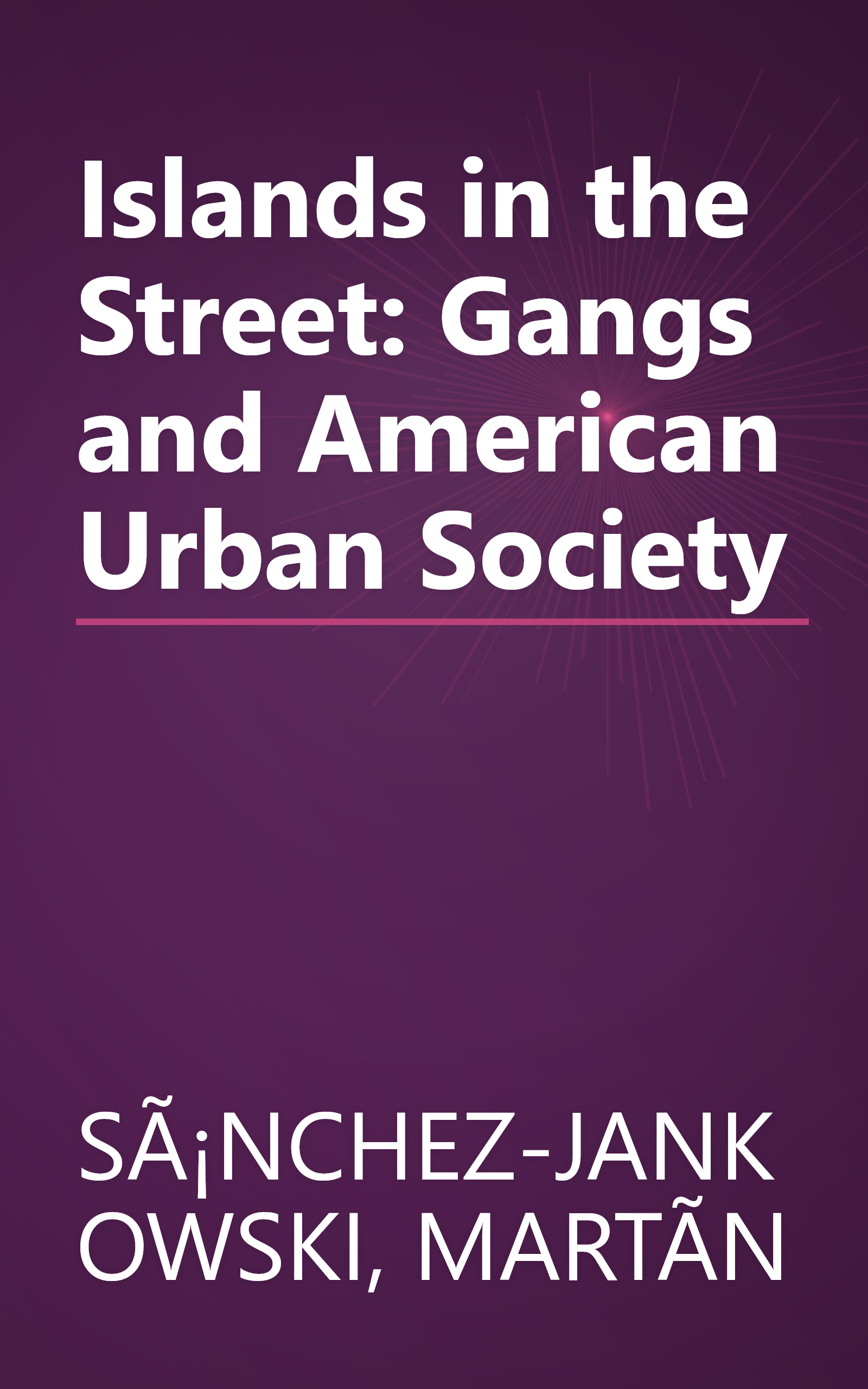 Islands in the Street: Gangs and American Urban Society book cover