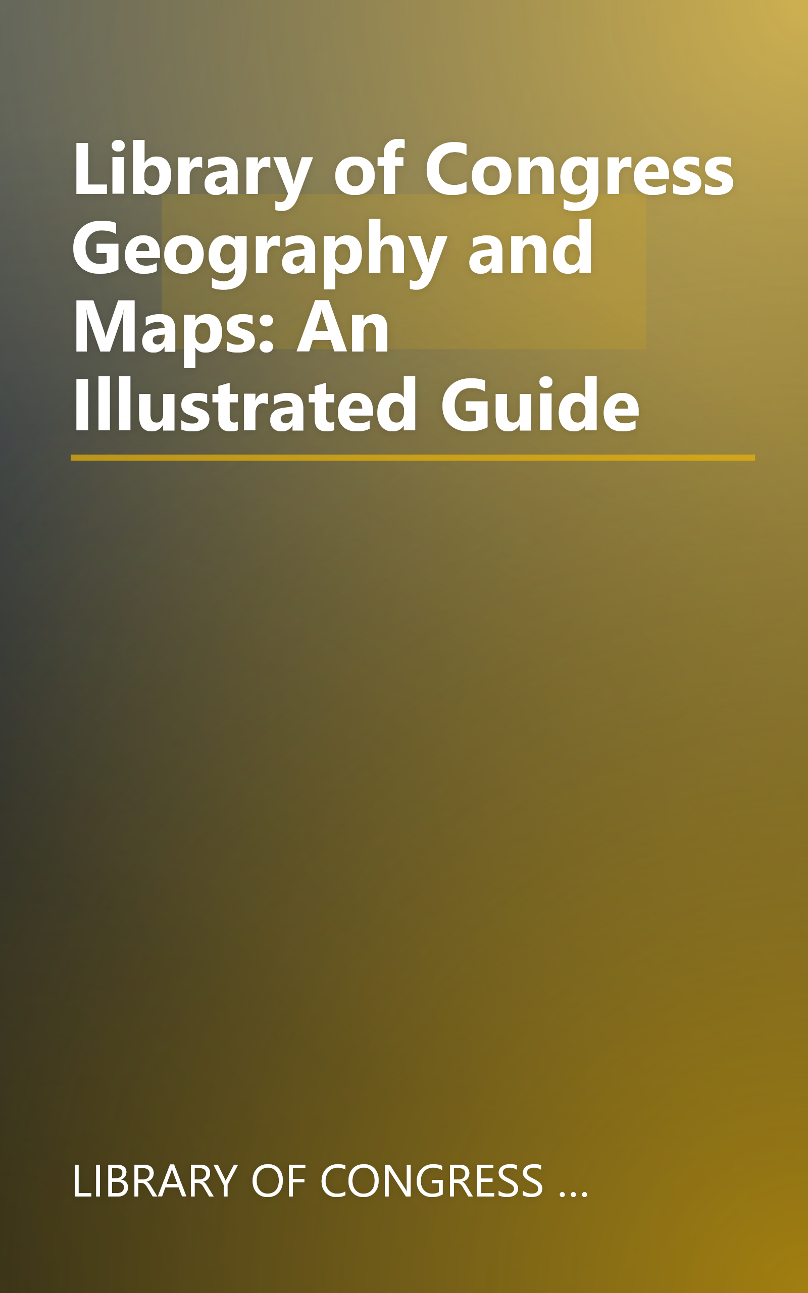Library of Congress Geography and Maps: An Illustrated Guide book cover