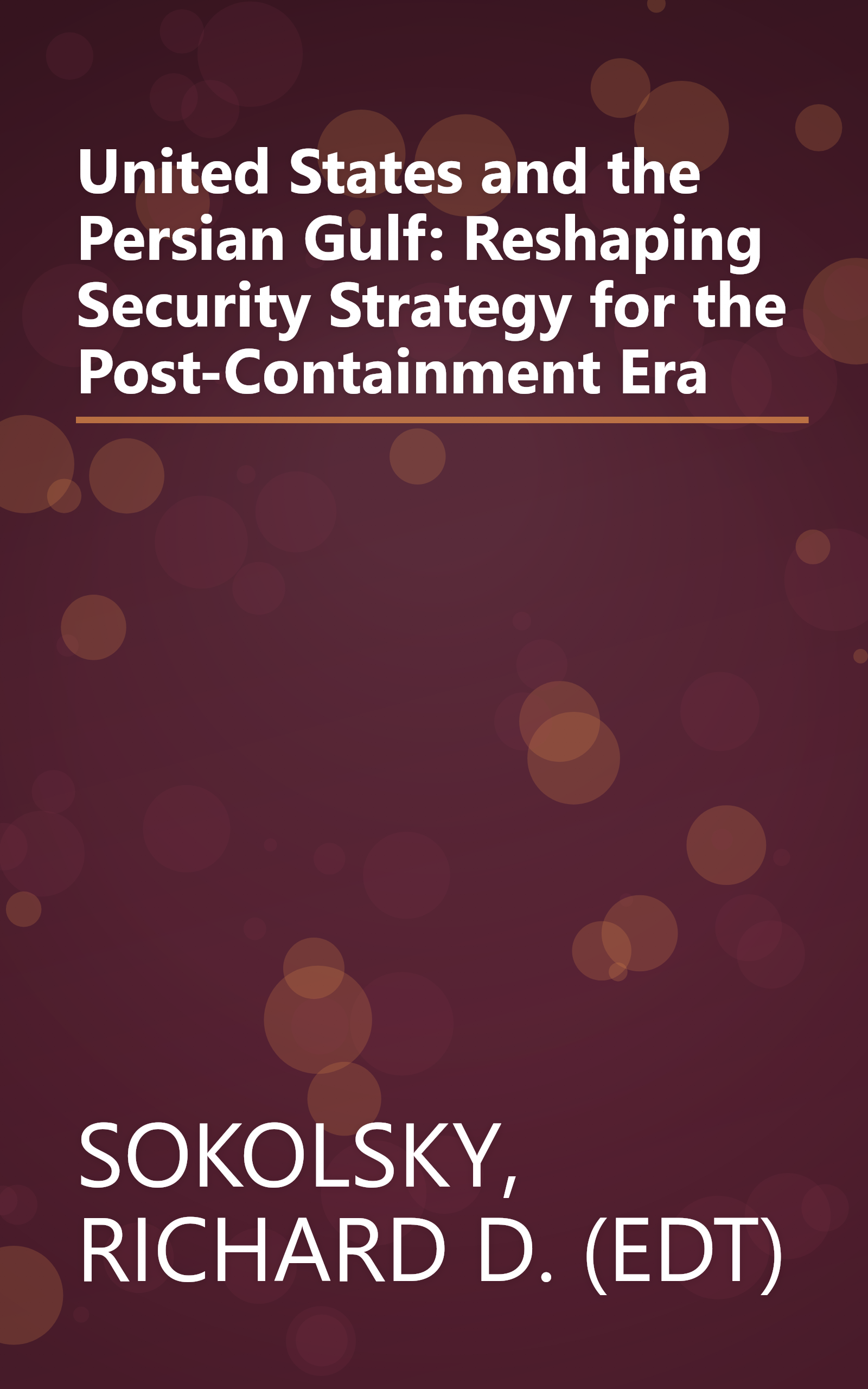 United States and the Persian Gulf: Reshaping Security Strategy for the Post-Containment Era book cover