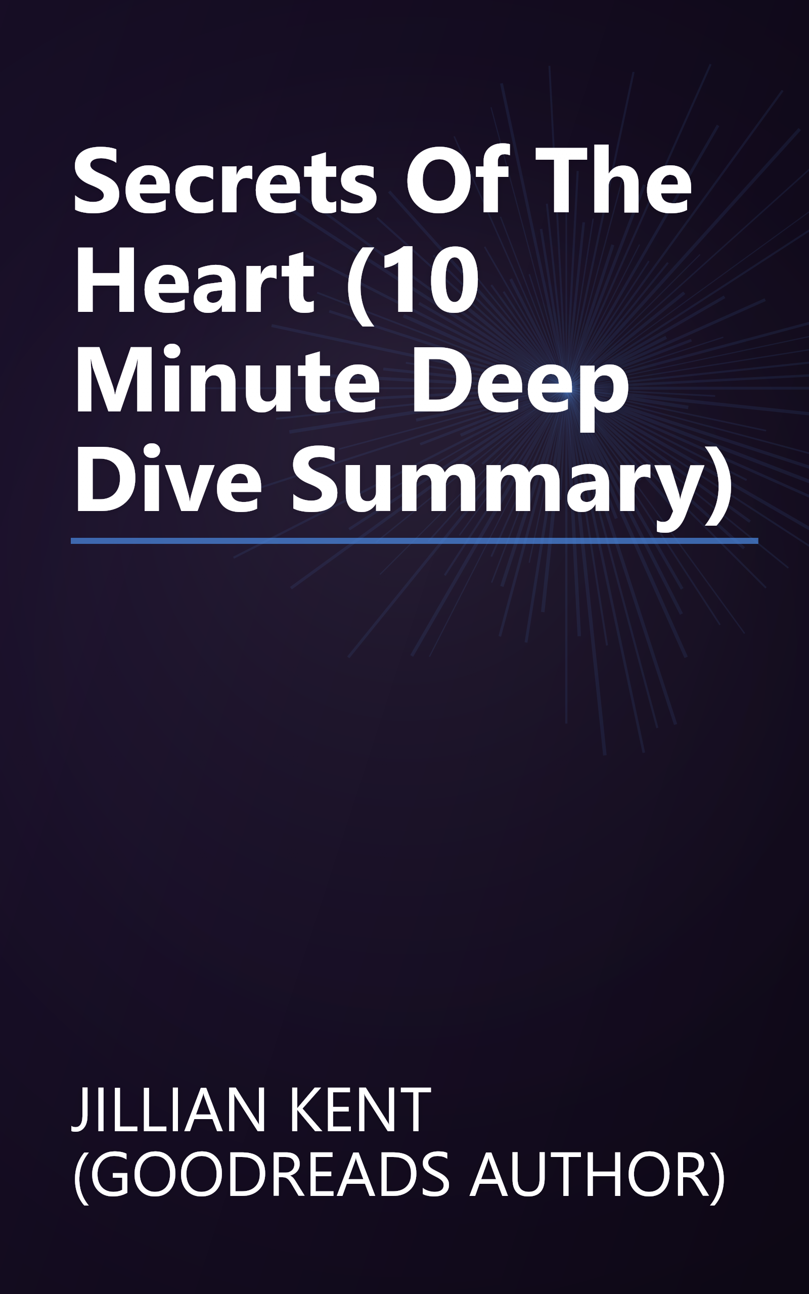 Secrets Of The Heart (10 Minute   Deep Dive Summary) book cover