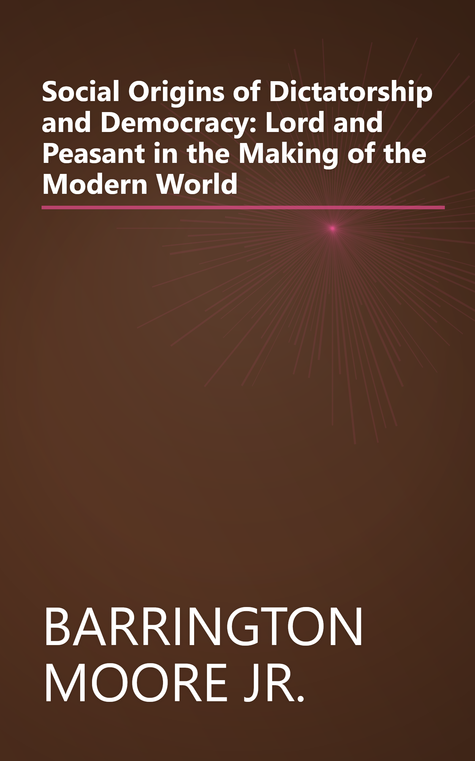 Social Origins of Dictatorship and Democracy: Lord and Peasant in the Making of the Modern World book cover