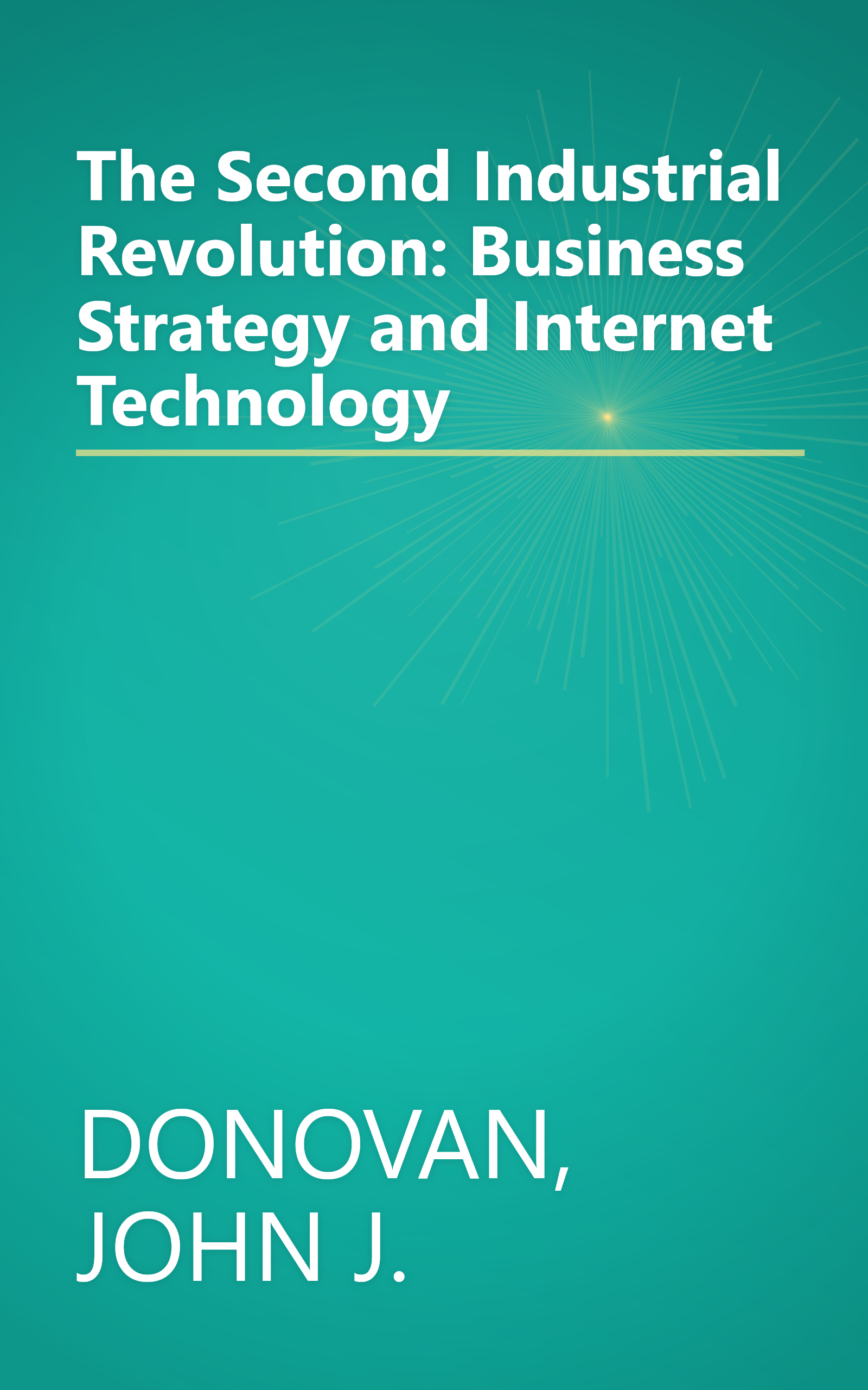 The Second Industrial Revolution: Business Strategy and Internet Technology book cover