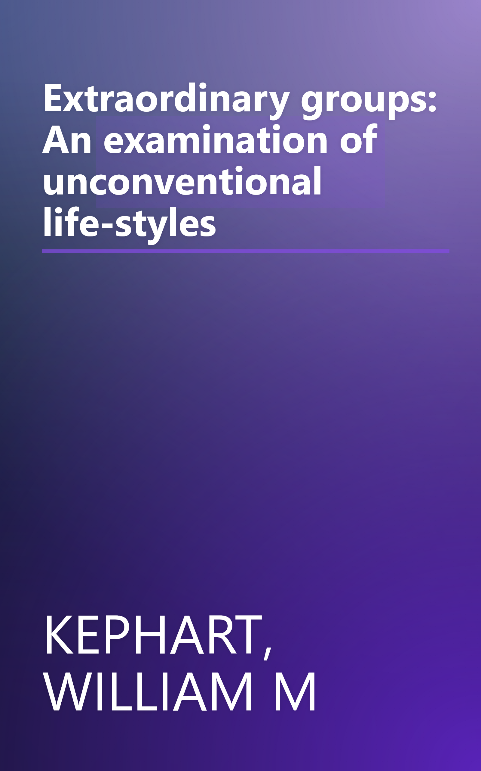 Extraordinary groups: An examination of unconventional life-styles book cover