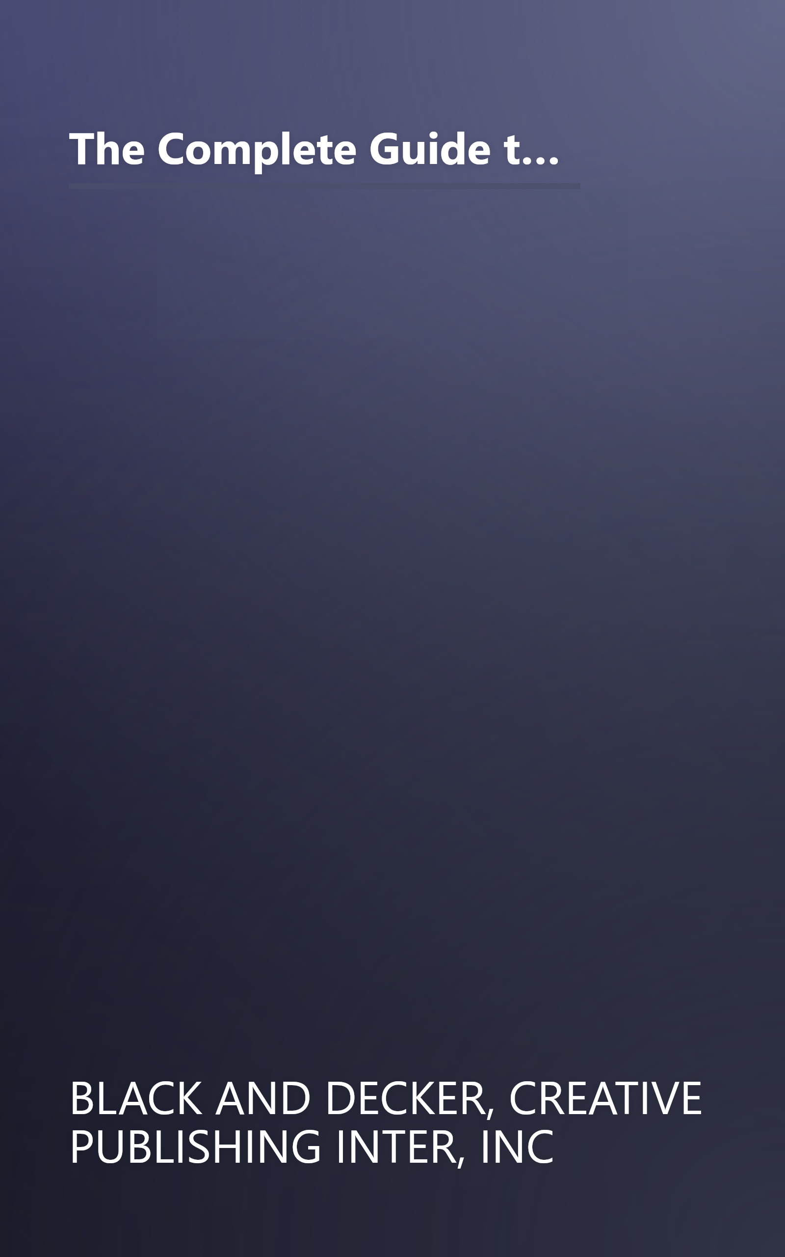 The Complete Guide to Home Plumbing: A Comprehensive Manual, from Basic Repairs to Advanced Projects (Black & Decker Home Improvement Library) book cover