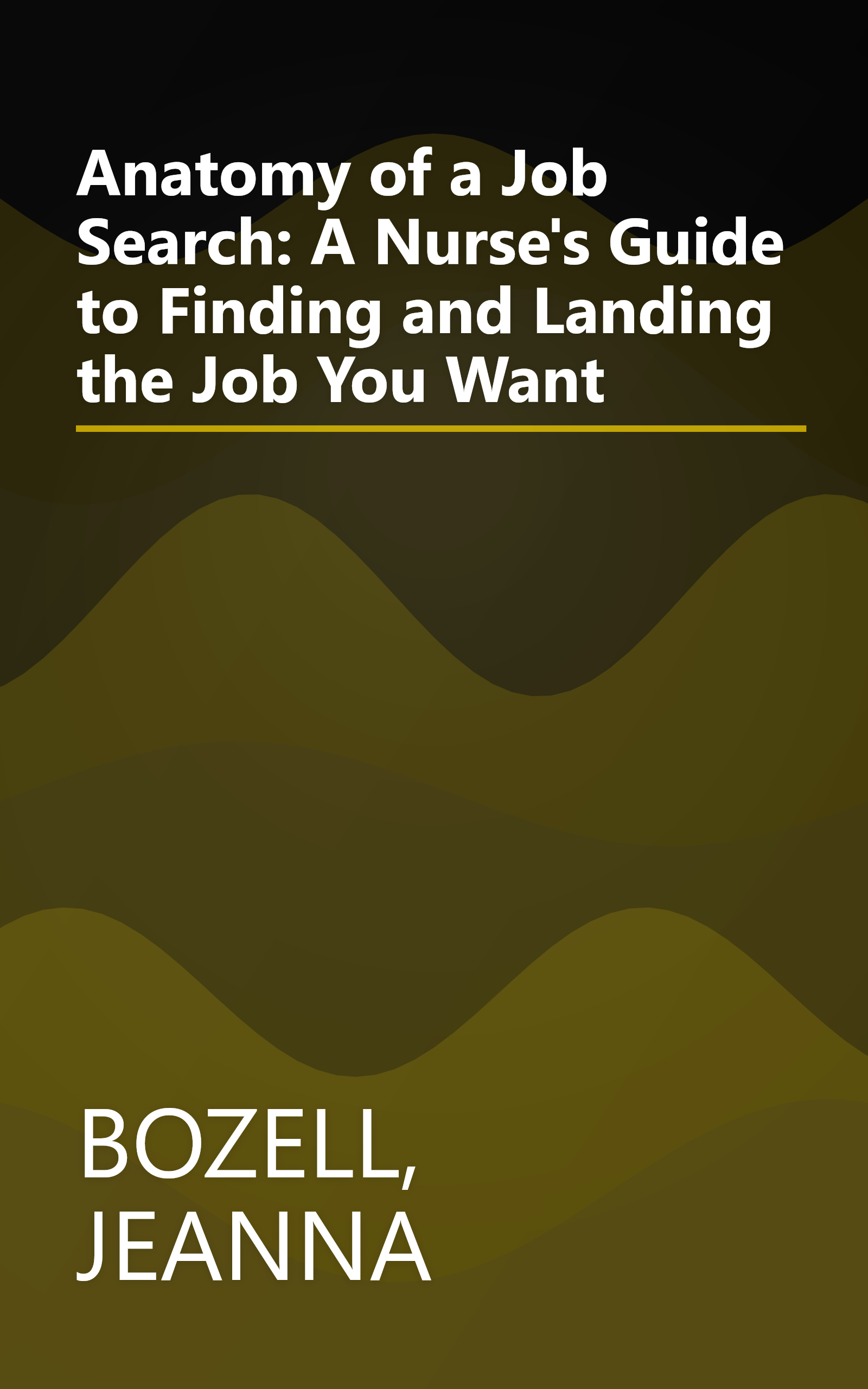 Anatomy of a Job Search: A Nurse's Guide to Finding and Landing the Job You Want book cover