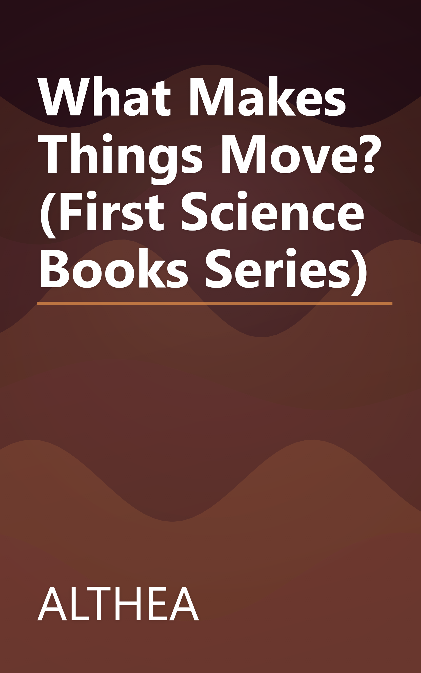 What Makes Things Move? (First Science Books Series) book cover