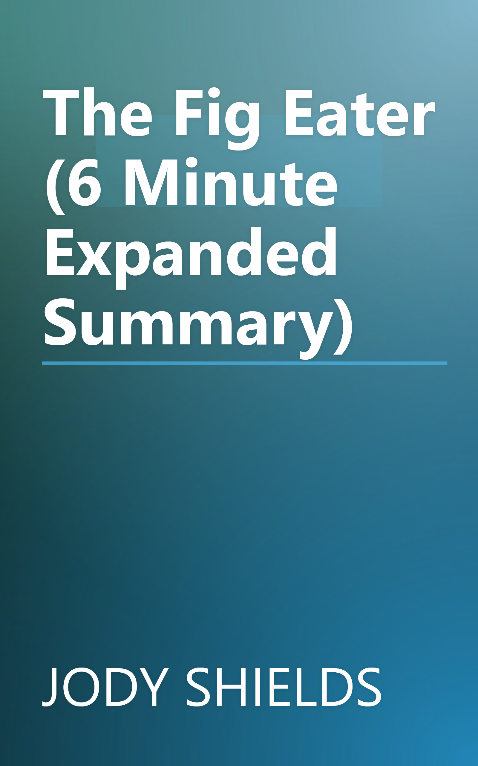 The Fig Eater (6 Minute   Expanded Summary) book cover