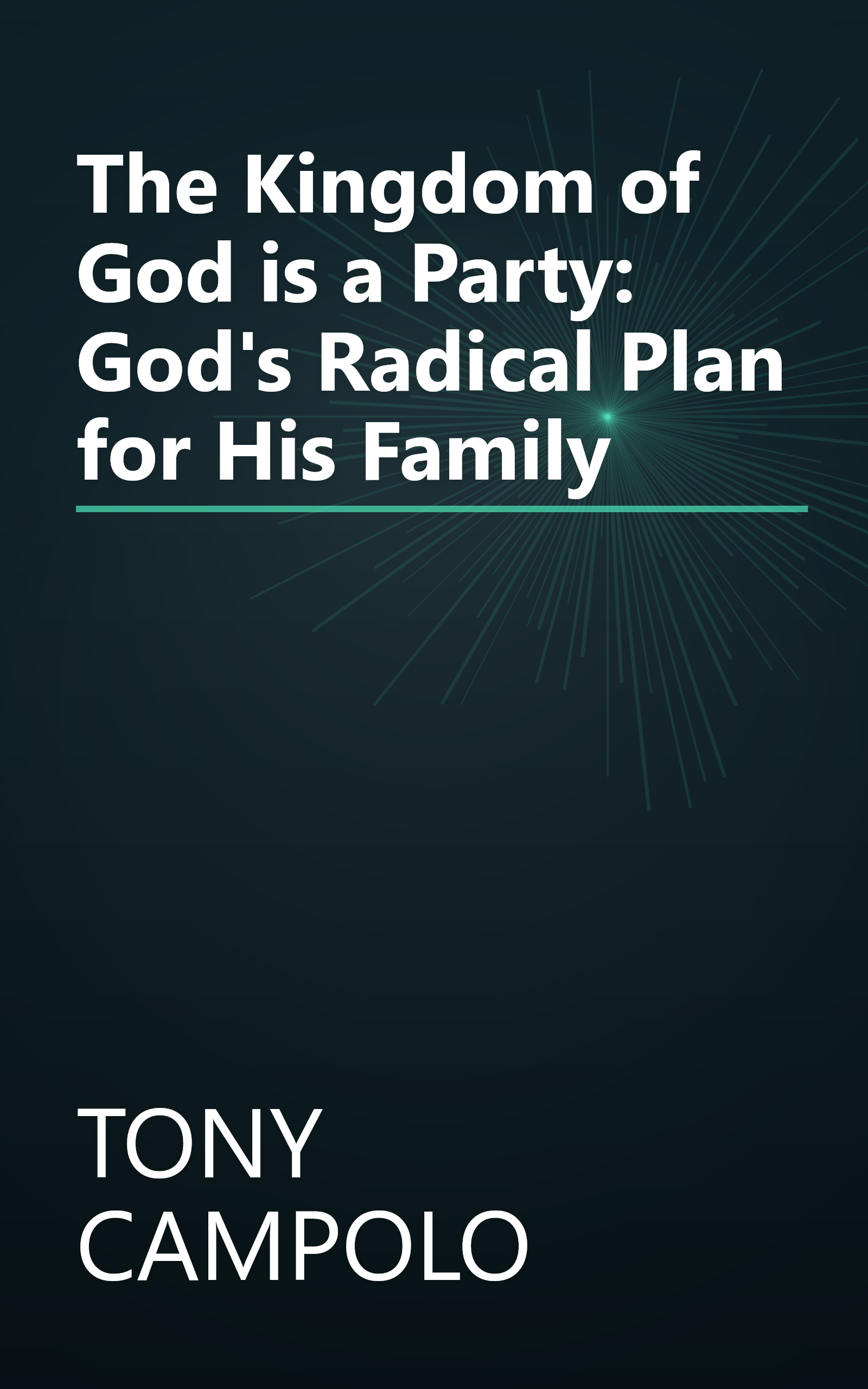The Kingdom of God is a Party: God's Radical Plan for His Family book cover