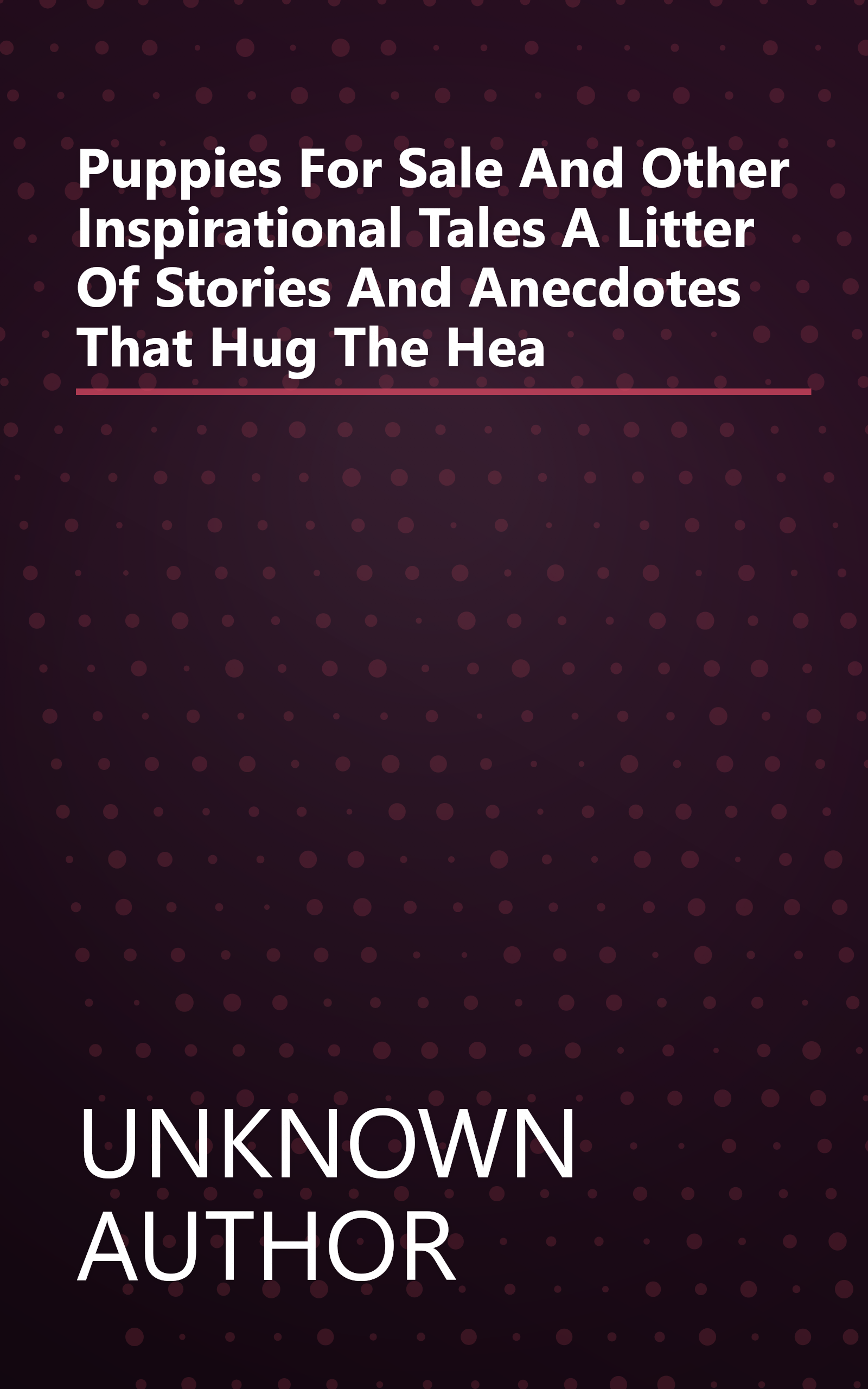 Puppies For Sale And Other Inspirational Tales  A  Litter  Of Stories And Anecdotes That Hug The Hea book cover