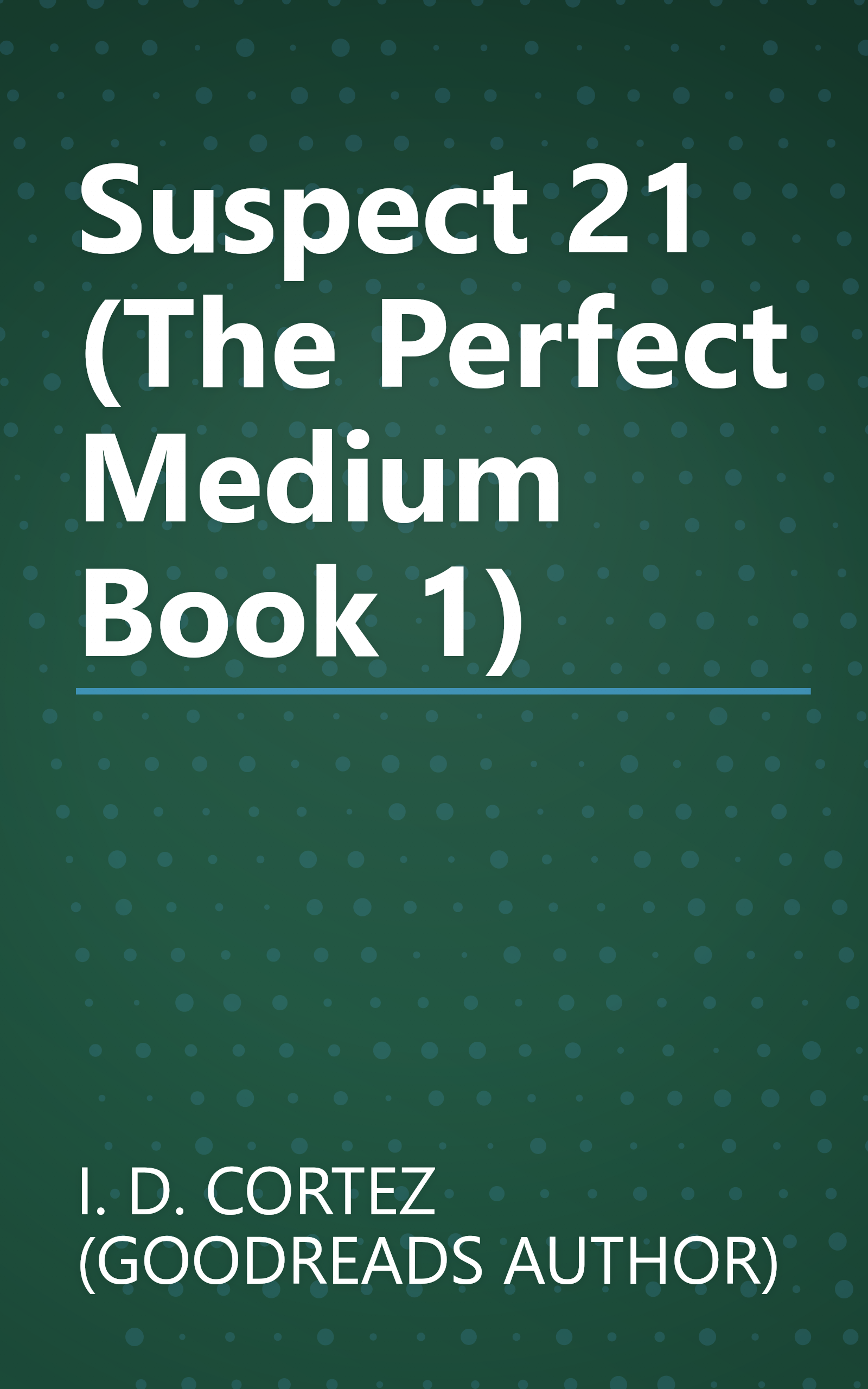 Suspect 21 The Perfect Medium Book 1 (10 Minute Deep Dive Summary) by I ...