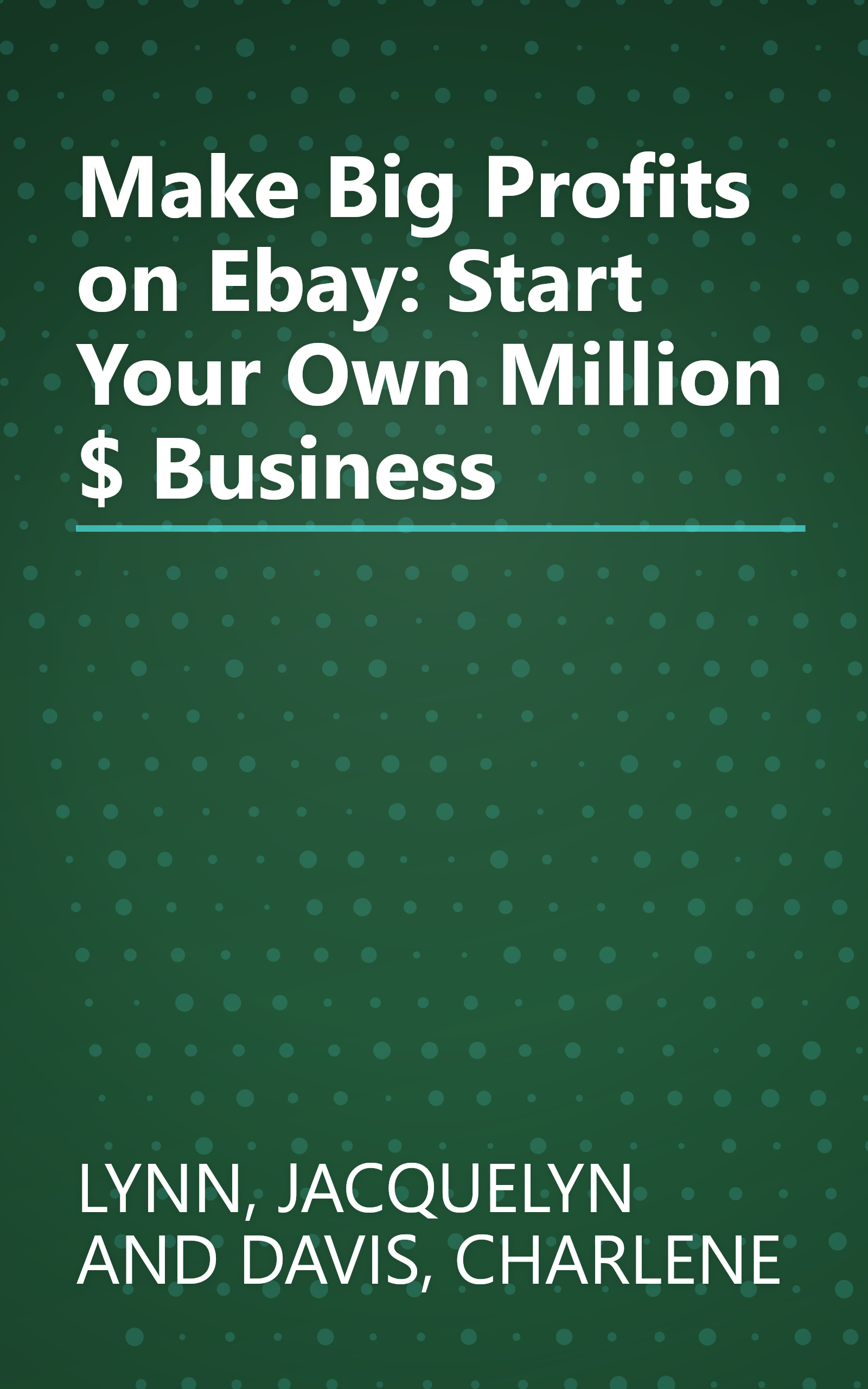 Make Big Profits on Ebay: Start Your Own Million $ Business book cover