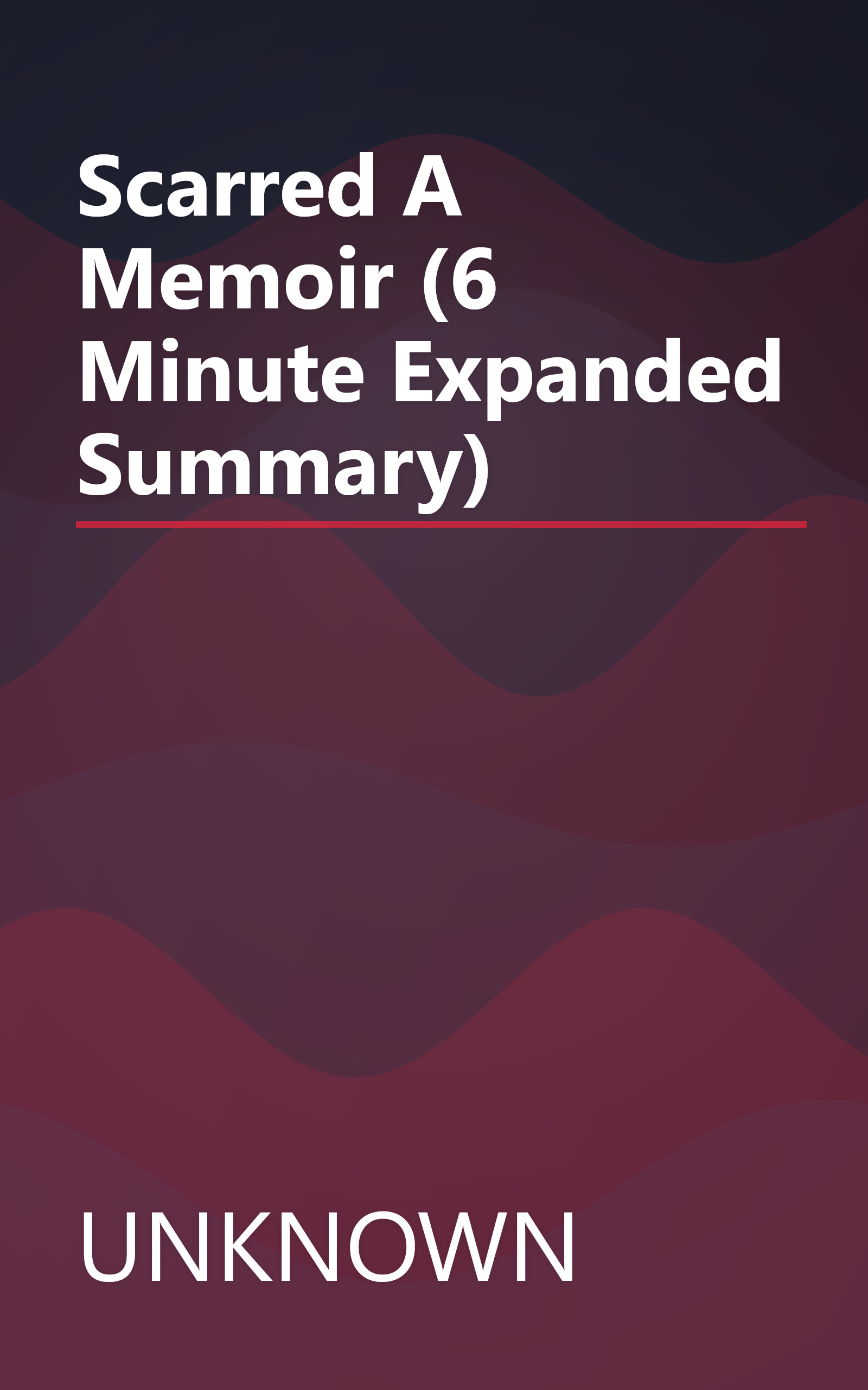 Scarred  A Memoir (6 Minute   Expanded Summary) book cover