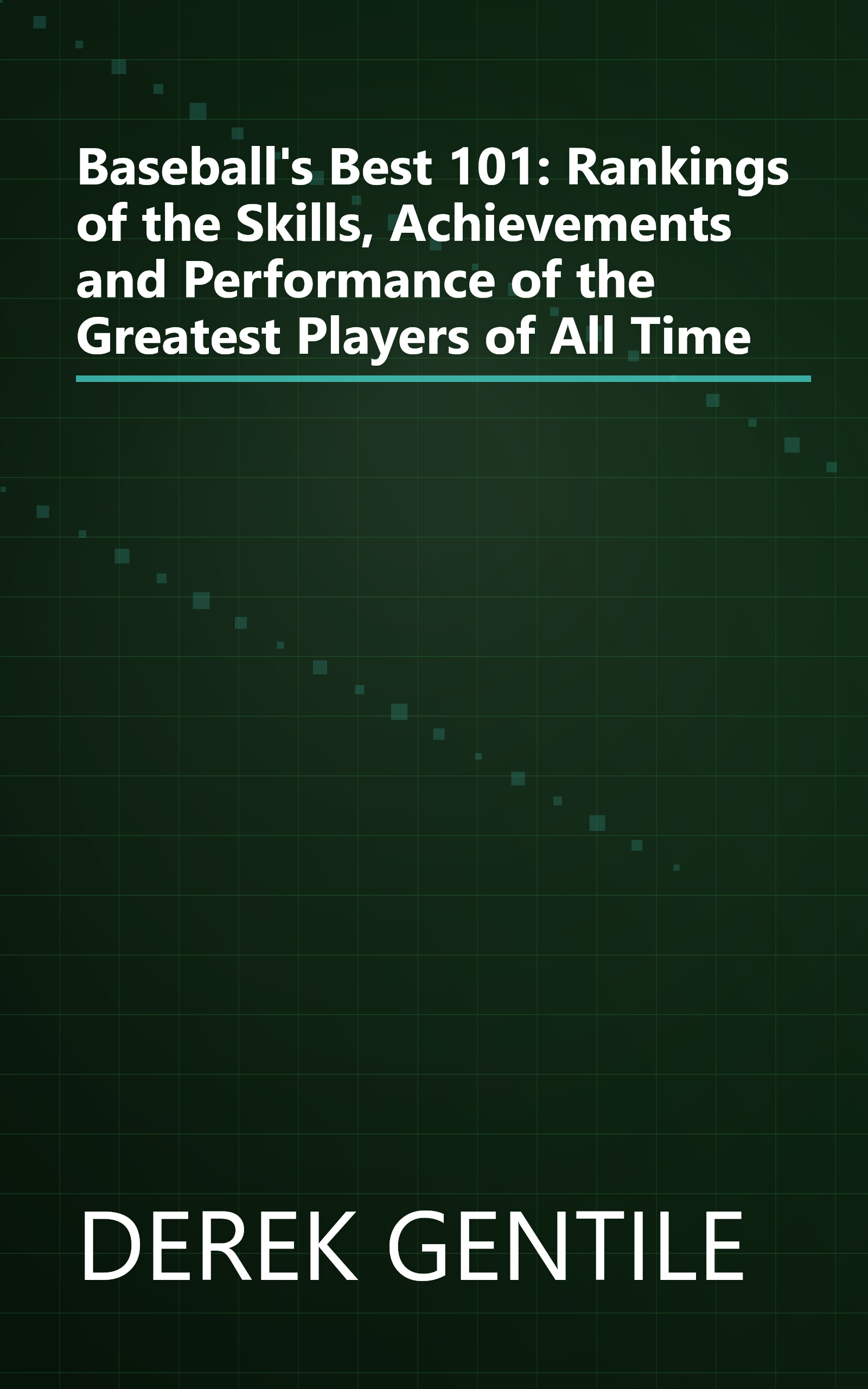 Baseball's Best 101: Rankings of the Skills, Achievements and Performance of the Greatest Players of All Time book cover