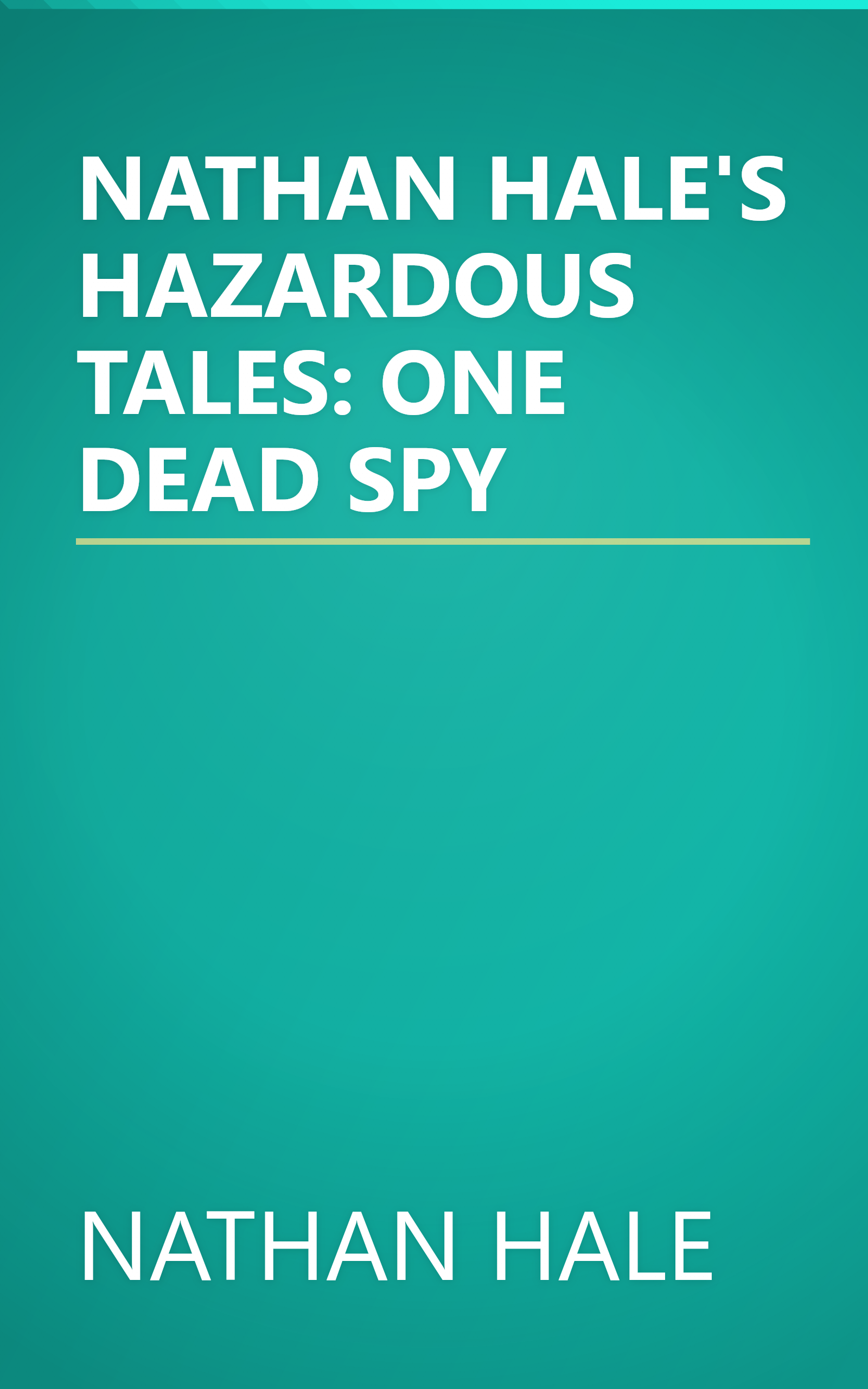 NATHAN HALE'S HAZARDOUS TALES: ONE DEAD SPY book cover