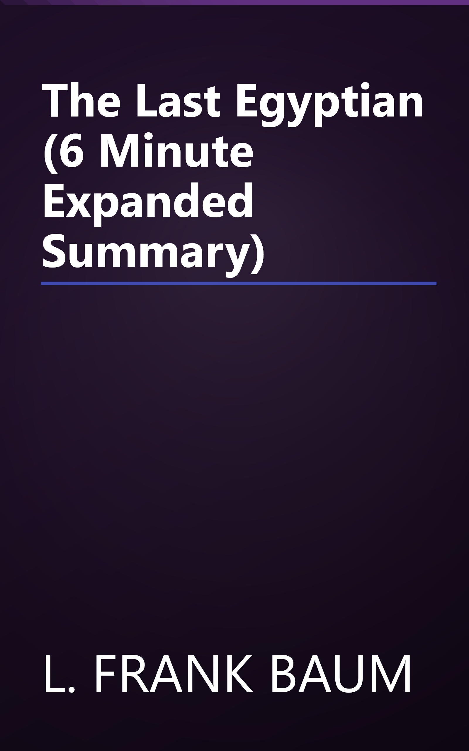 The Last Egyptian (6 Minute   Expanded Summary) book cover