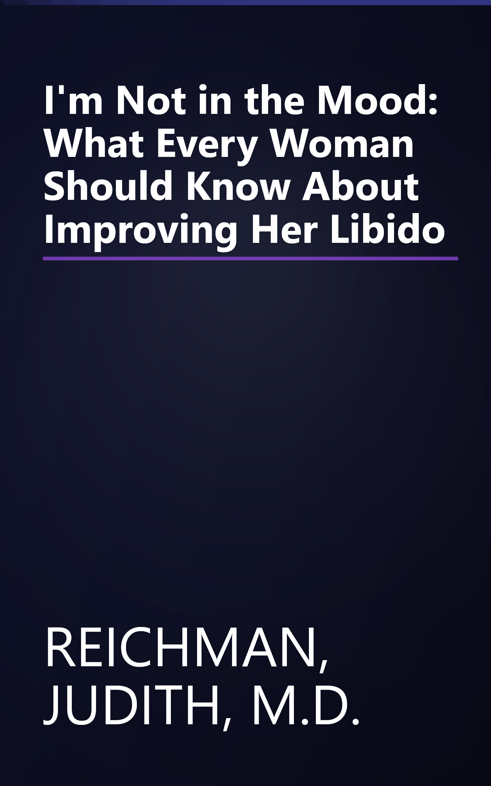 I'm Not in the Mood: What Every Woman Should Know About Improving Her Libido book cover