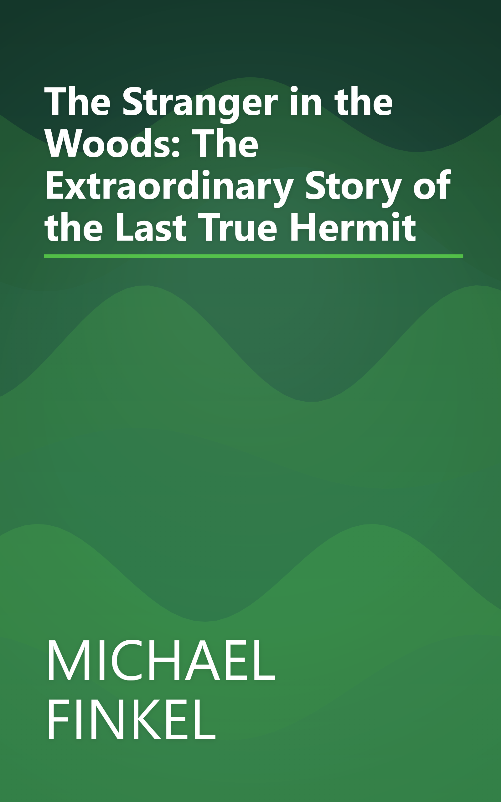 The Stranger in the Woods: The Extraordinary Story of the Last True Hermit book cover