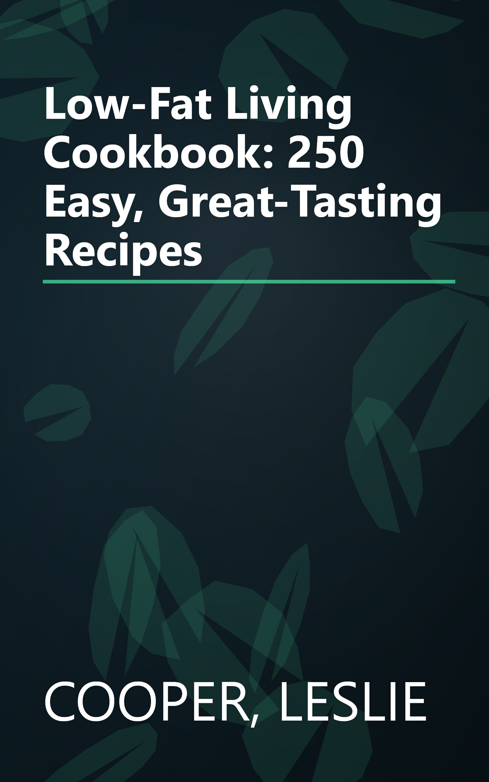 Low-Fat Living Cookbook: 250 Easy, Great-Tasting Recipes book cover