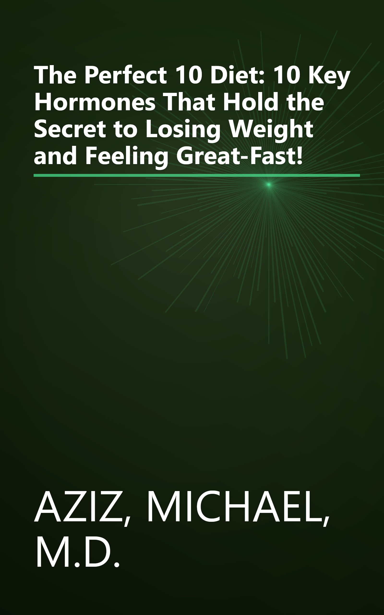 The Perfect 10 Diet: 10 Key Hormones That Hold the Secret to Losing Weight and Feeling Great-Fast! book cover