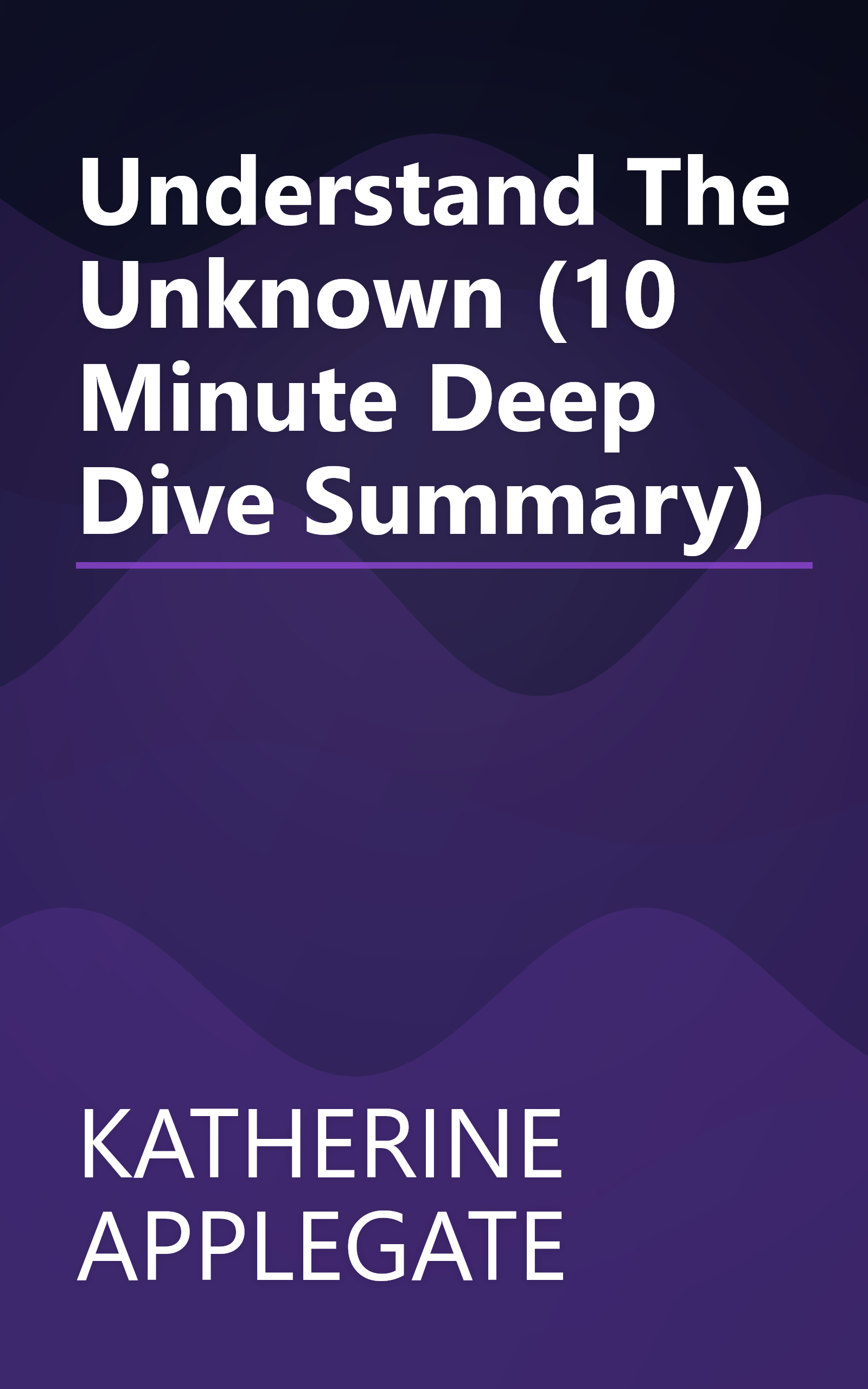 Understand The Unknown (10 Minute   Deep Dive Summary) book cover