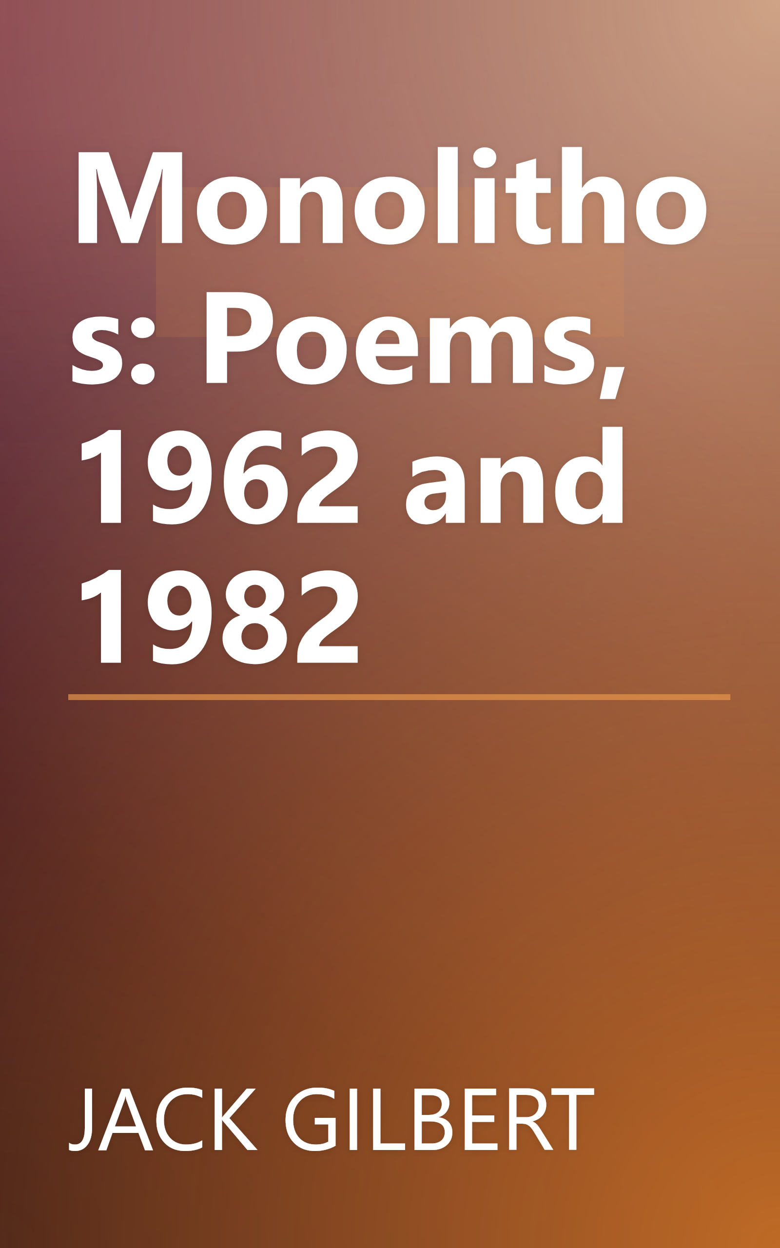 Monolithos: Poems, 1962 and 1982 book cover