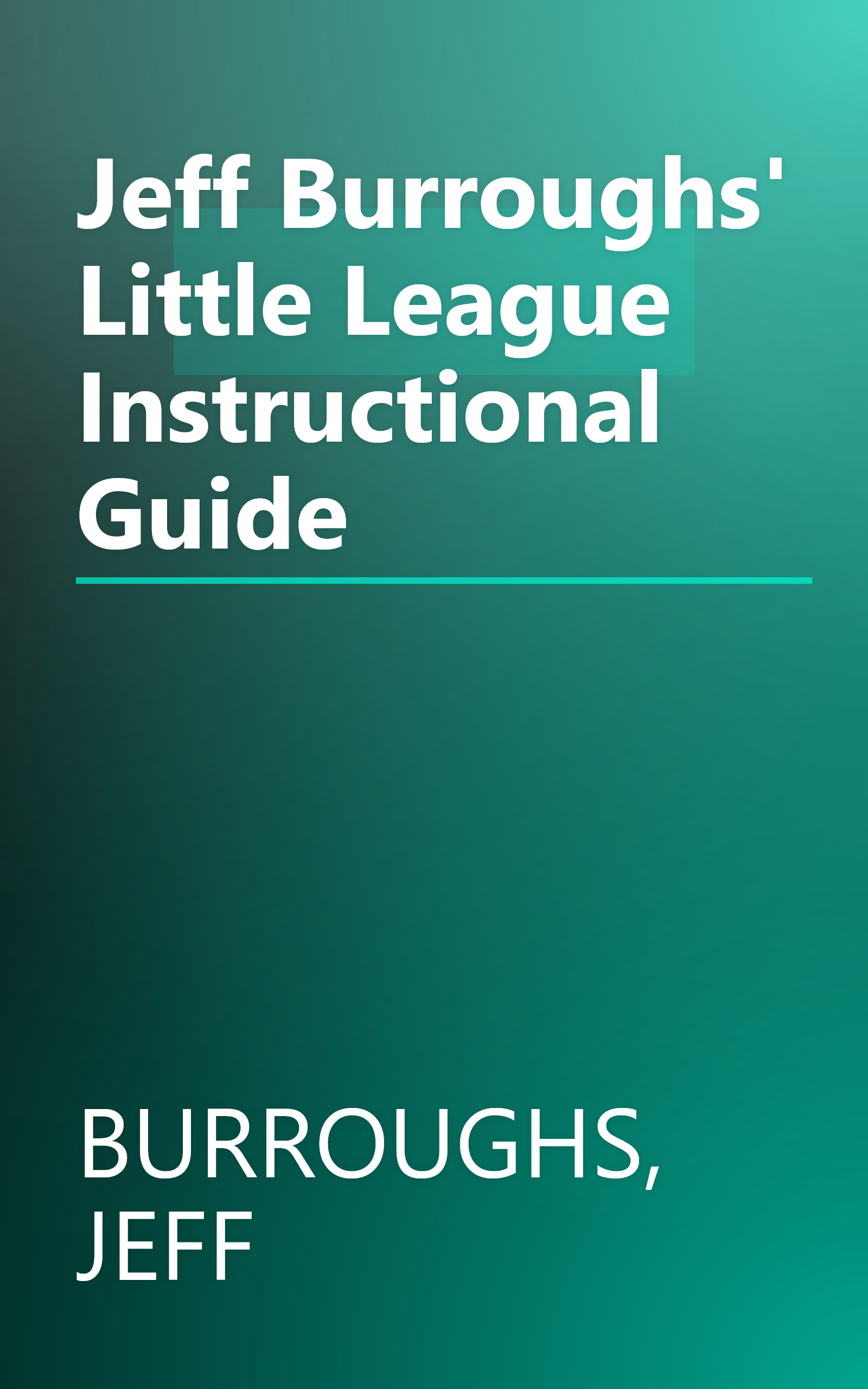 Jeff Burroughs' Little League Instructional Guide book cover