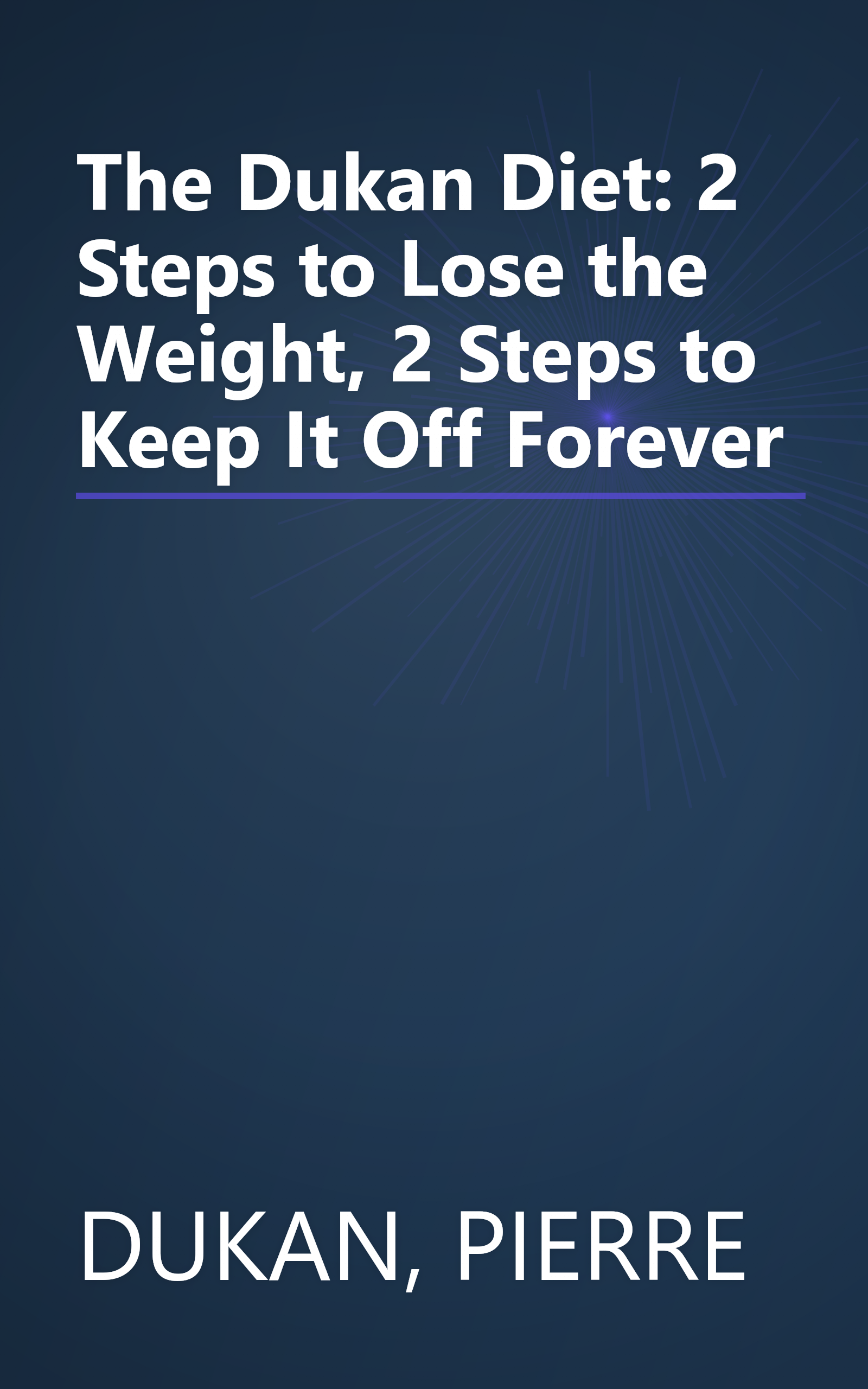 The Dukan Diet: 2 Steps to Lose the Weight, 2 Steps to Keep It Off Forever book cover