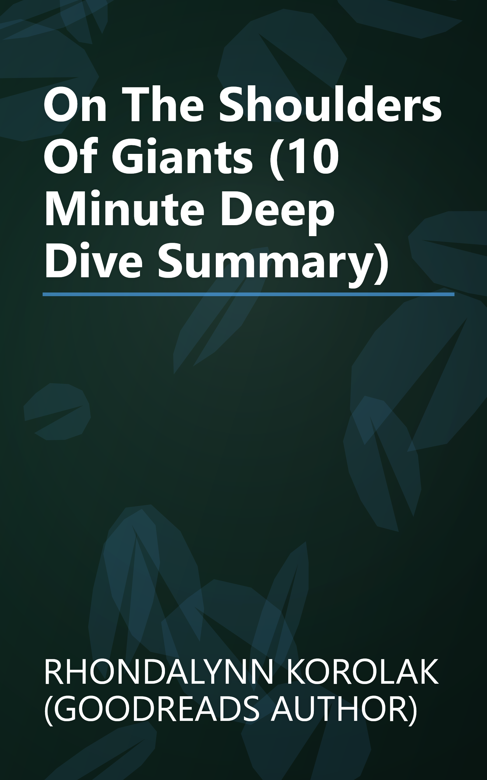On The Shoulders Of Giants (10 Minute   Deep Dive Summary) book cover