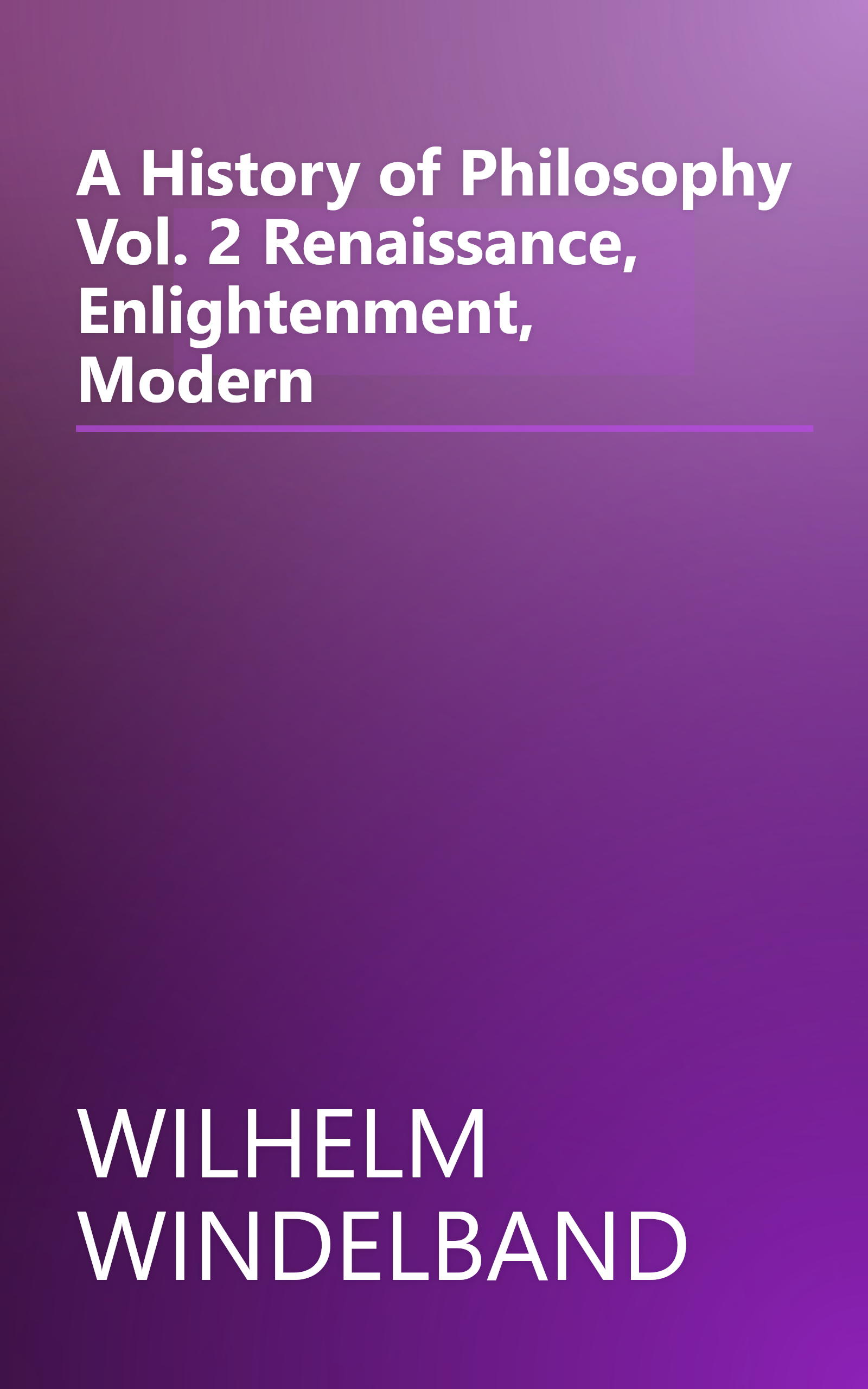 A History of Philosophy Vol. 2 Renaissance, Enlightenment, Modern book cover