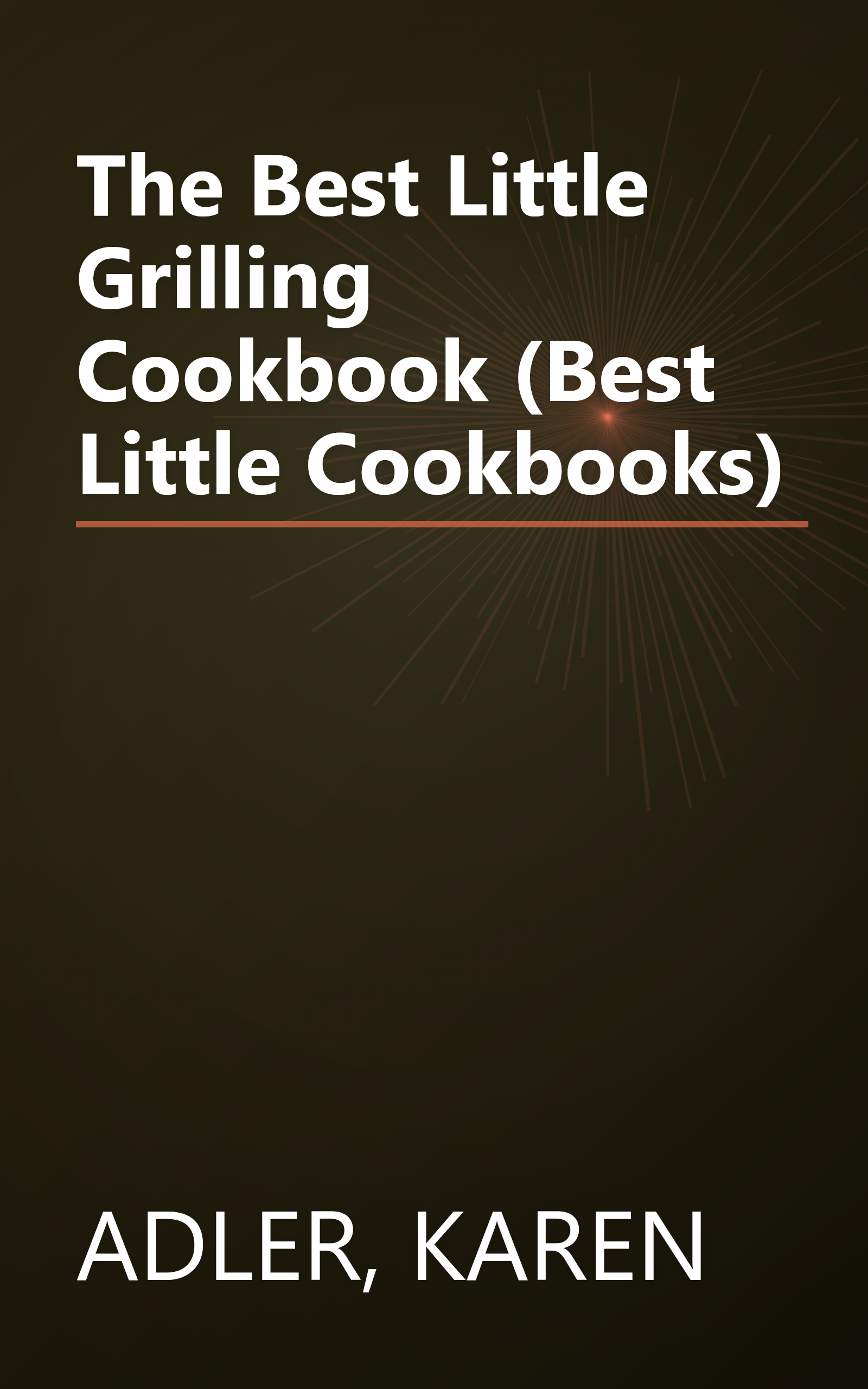 The Best Little Grilling Cookbook (Best Little Cookbooks) book cover