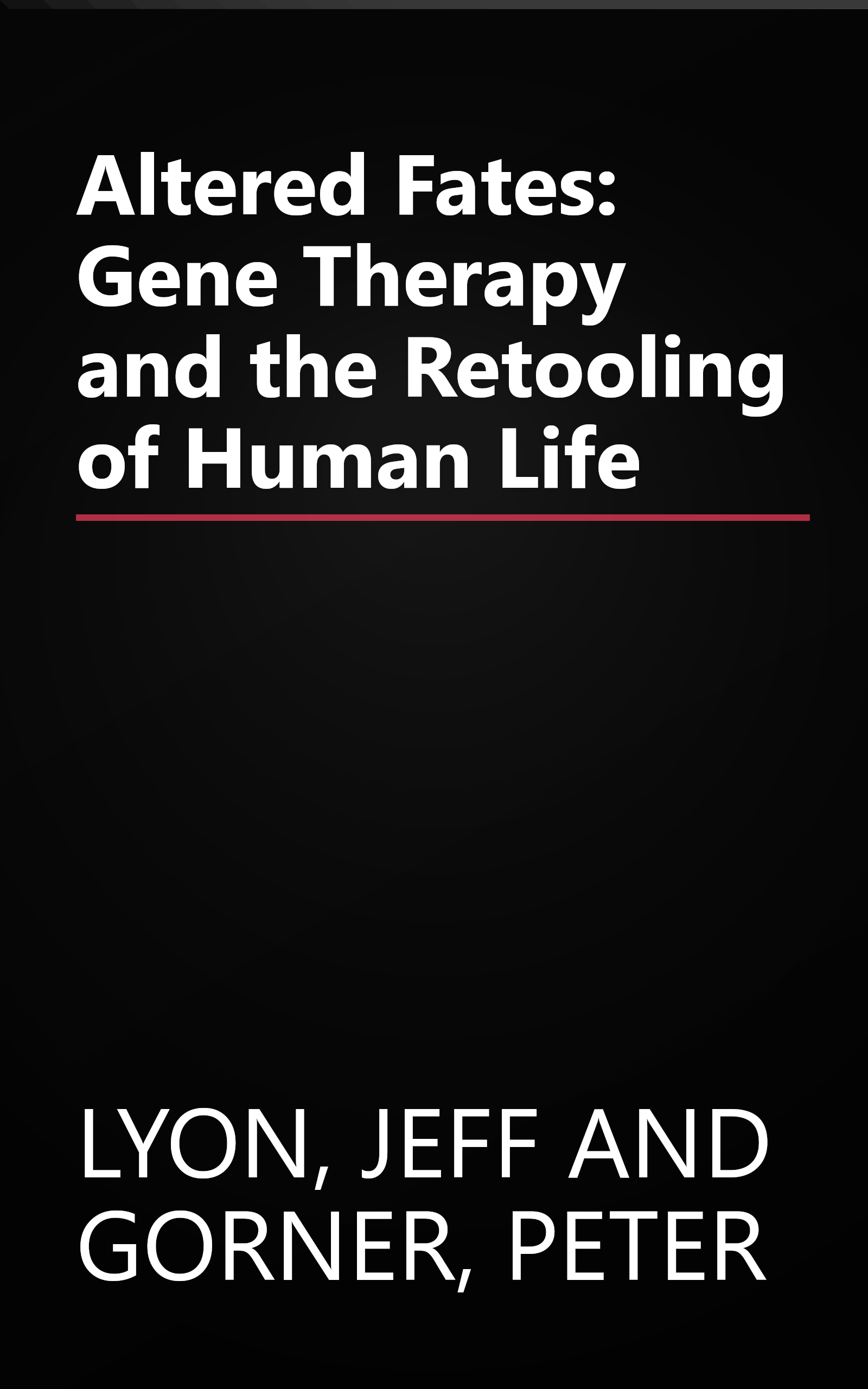 Altered Fates: Gene Therapy and the Retooling of Human Life book cover