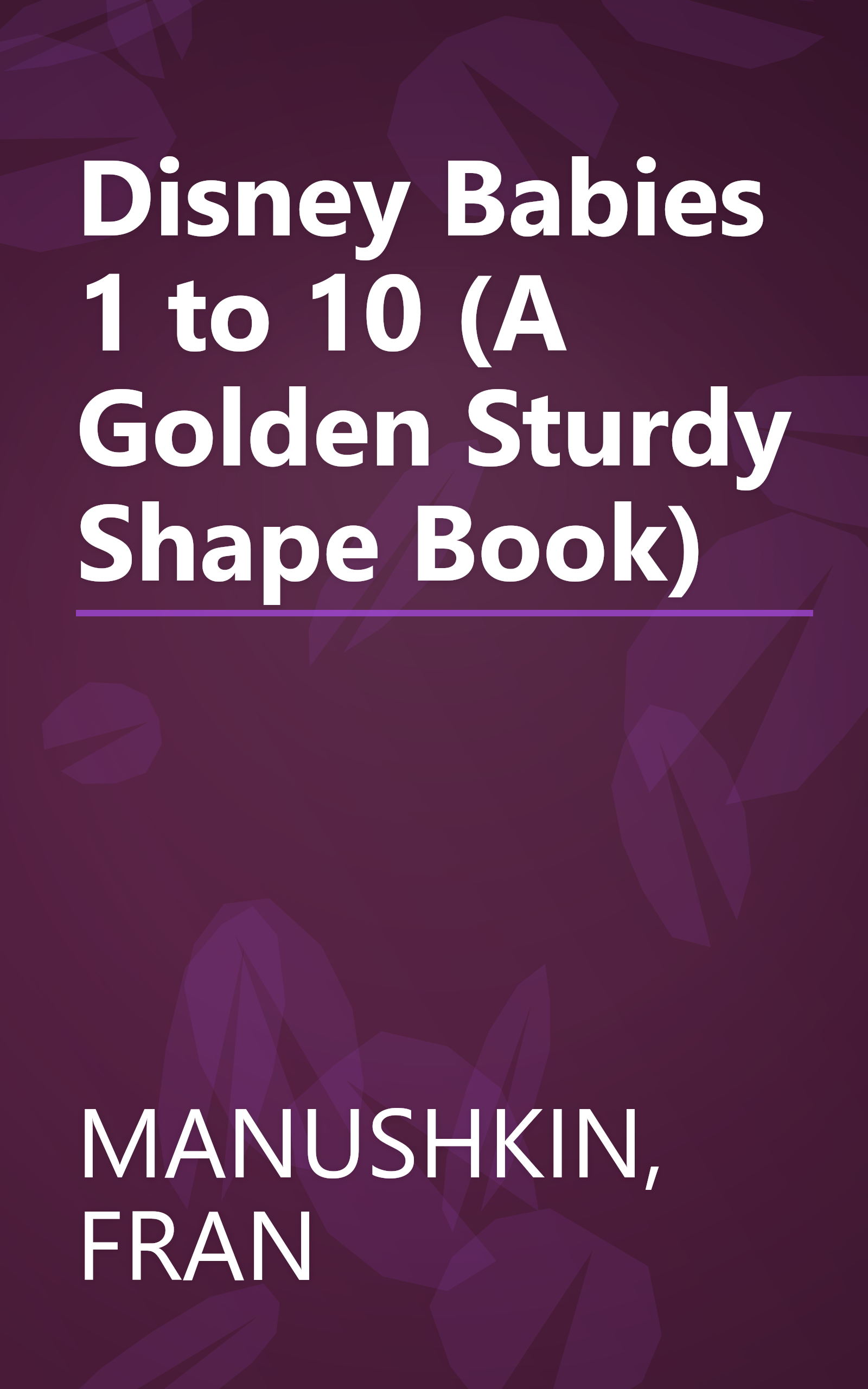 Disney Babies 1 to 10 (A Golden Sturdy Shape Book) book cover