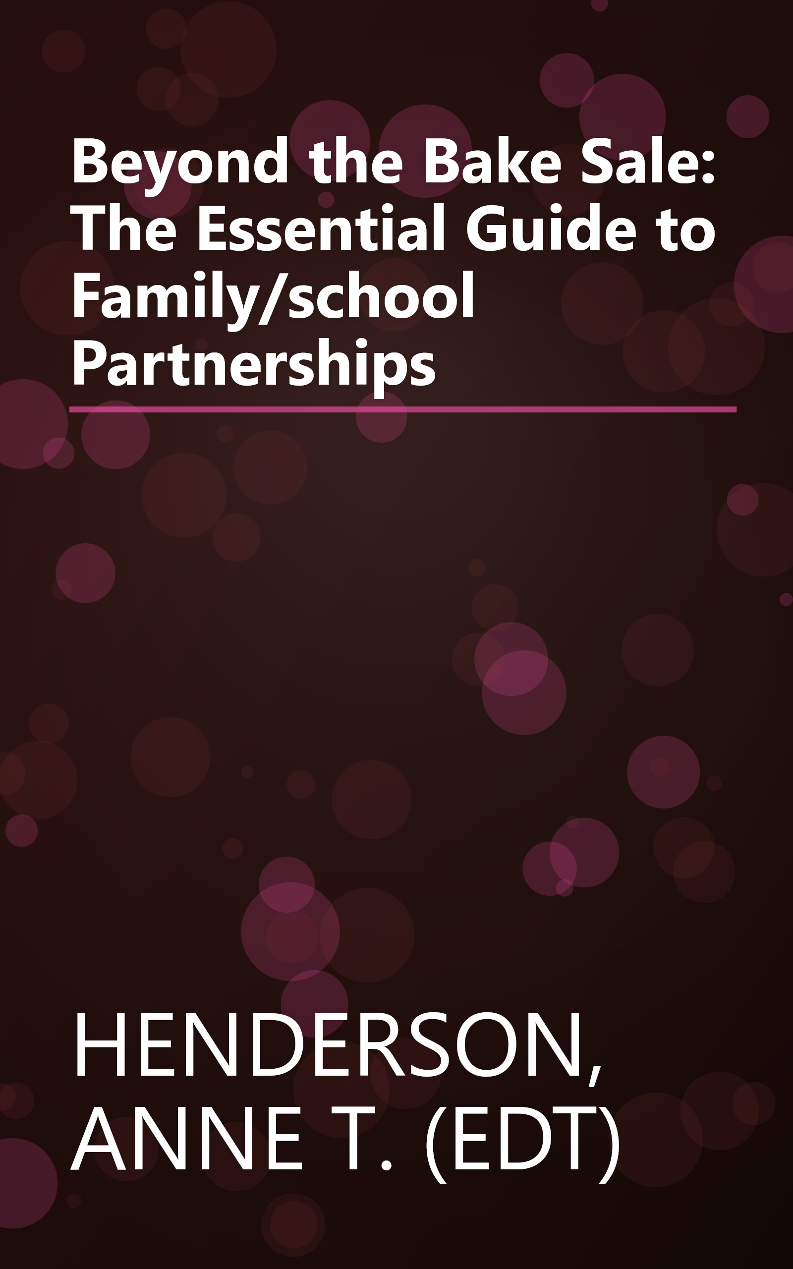 Beyond the Bake Sale: The Essential Guide to Family/school Partnerships book cover