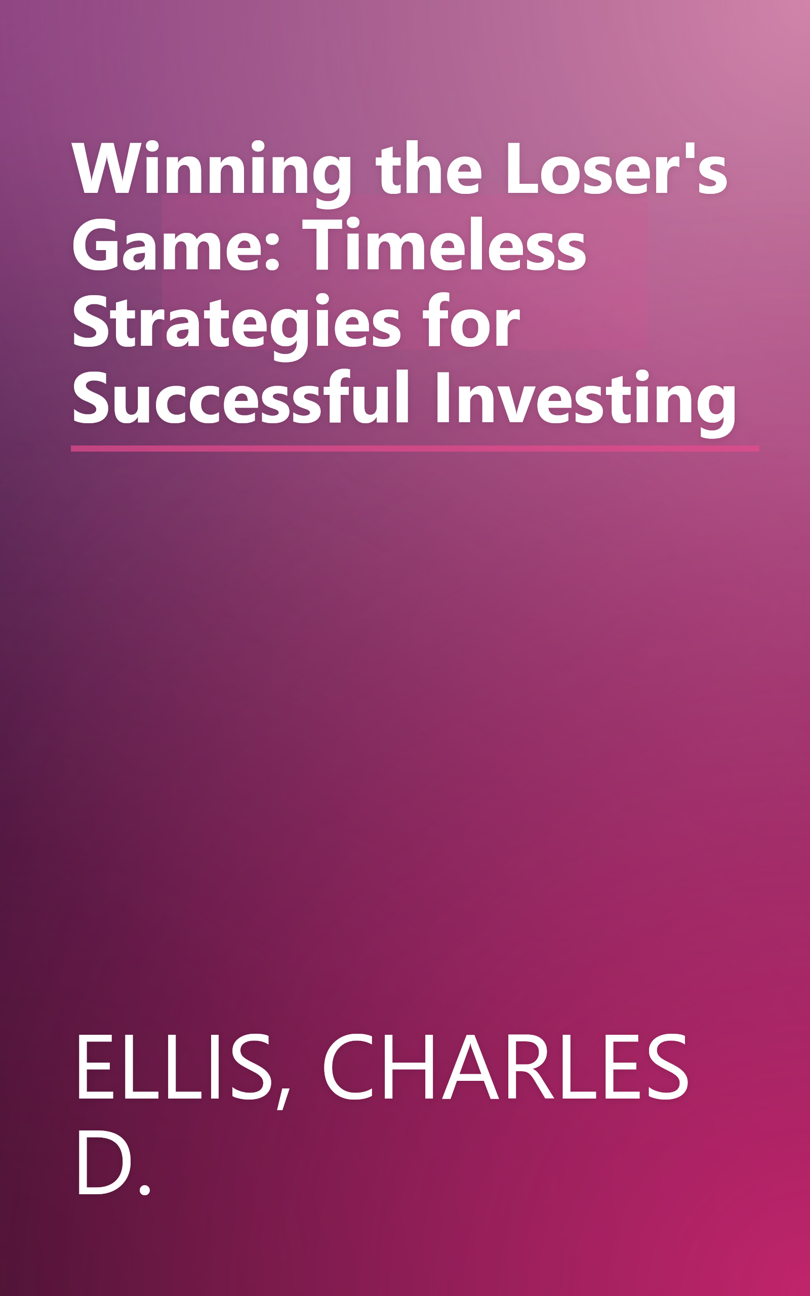 Winning the Loser's Game: Timeless Strategies for Successful Investing book cover