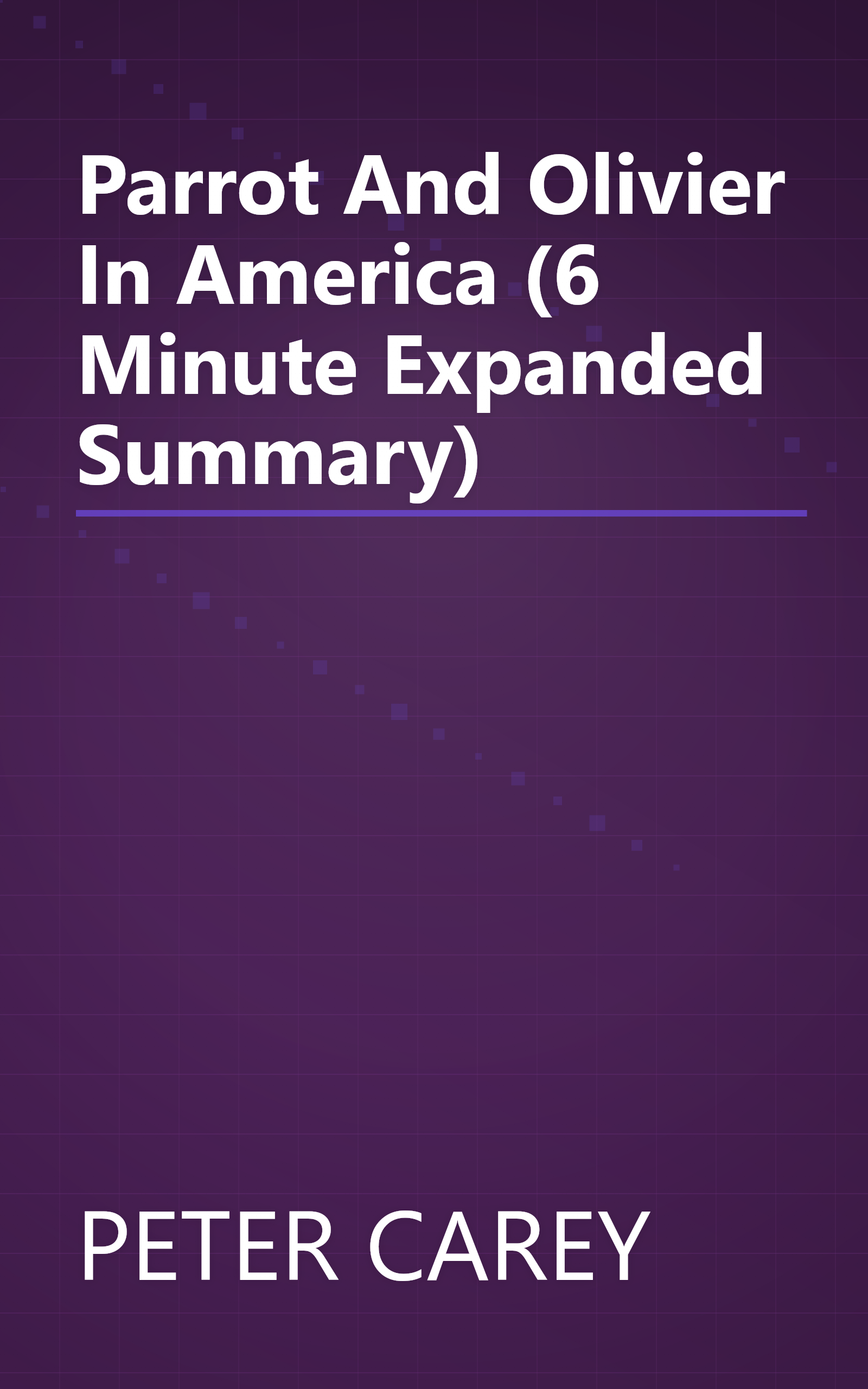 Parrot And Olivier In America (6 Minute   Expanded Summary) book cover