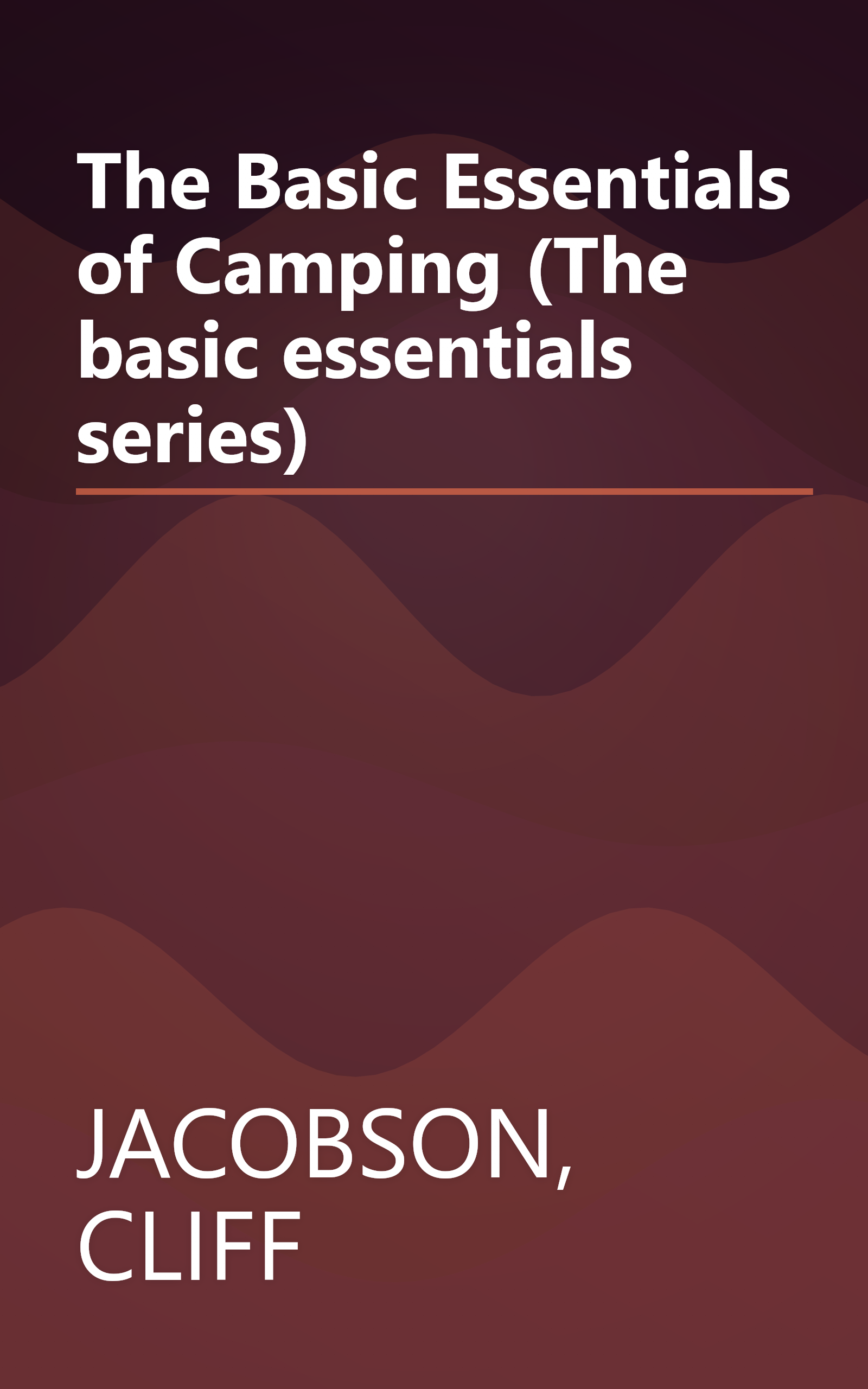 The Basic Essentials of Camping (The basic essentials series) book cover