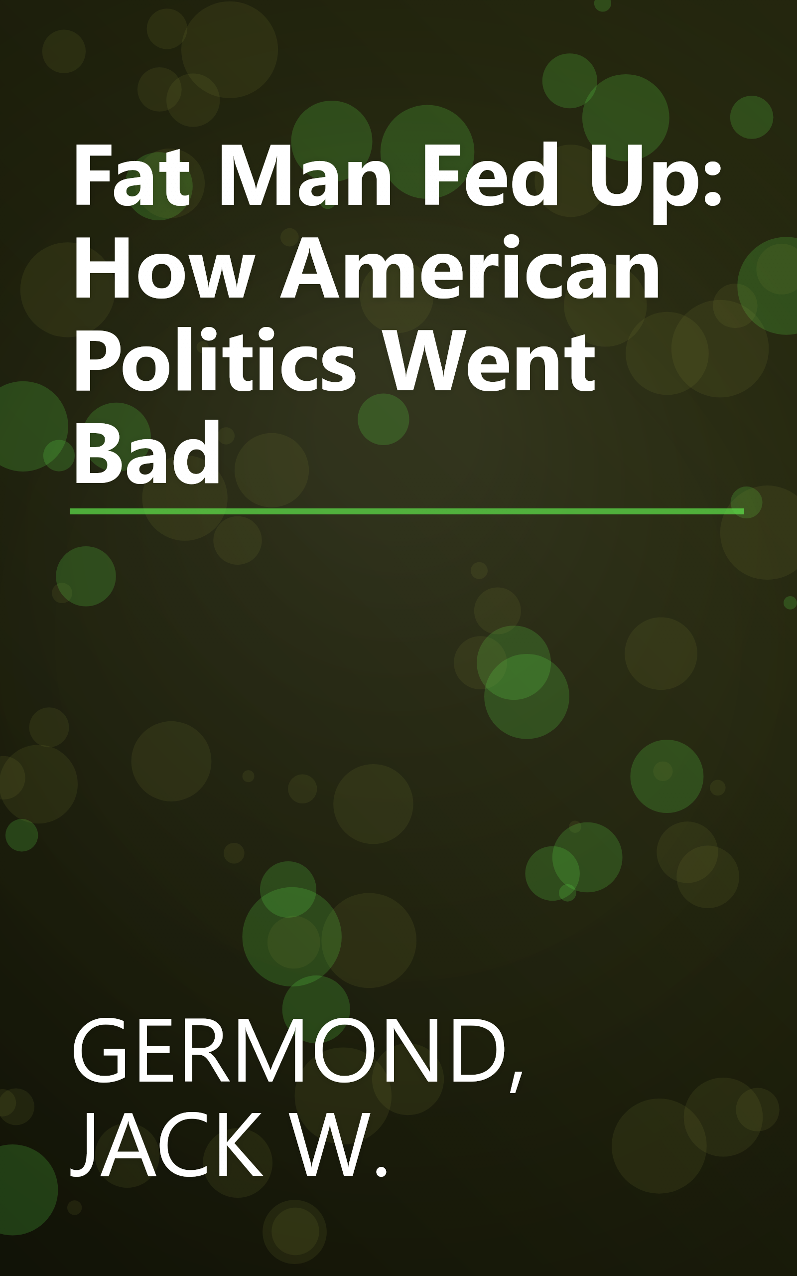 Fat Man Fed Up: How American Politics Went Bad book cover