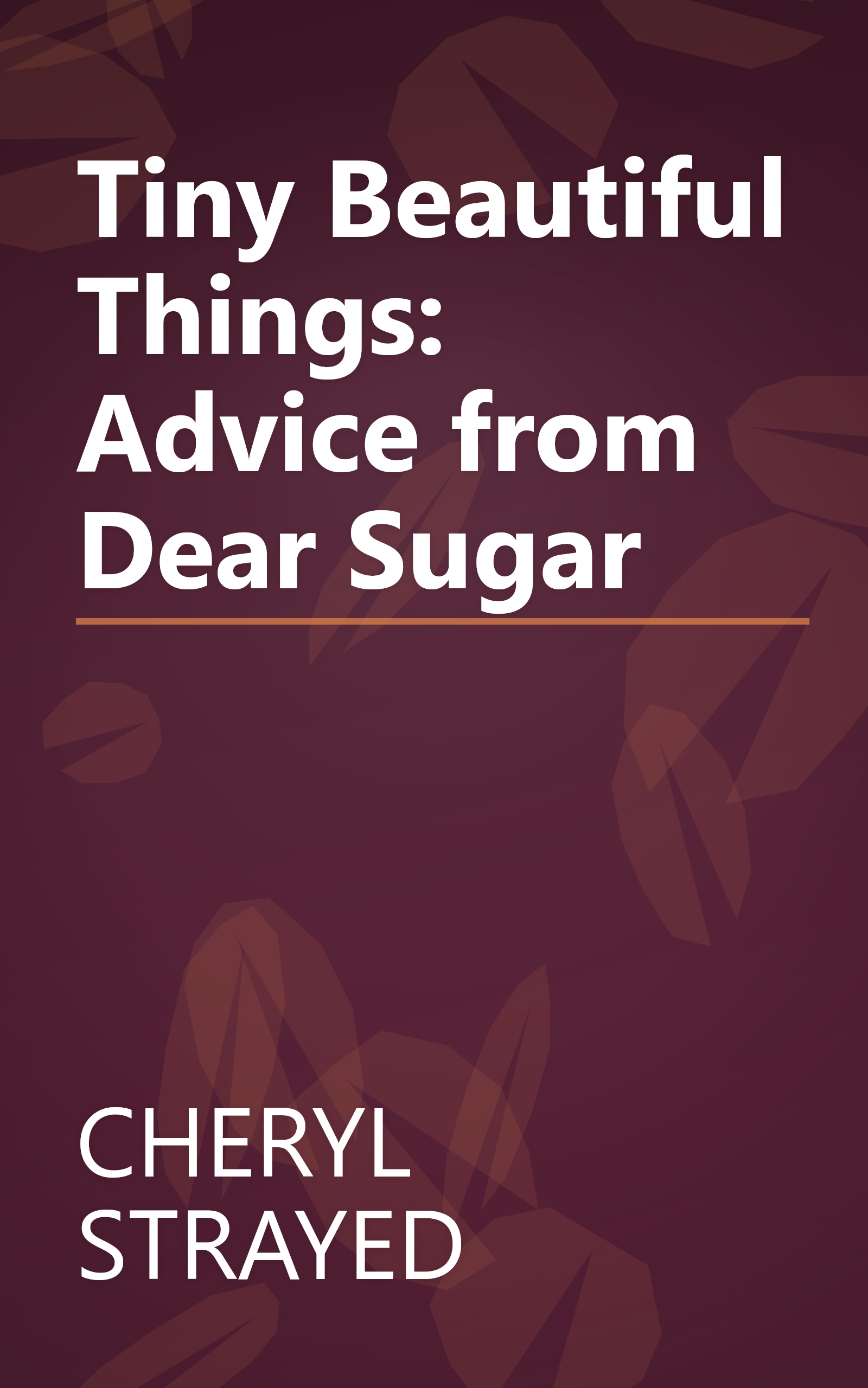 Tiny Beautiful Things: Advice from Dear Sugar book cover