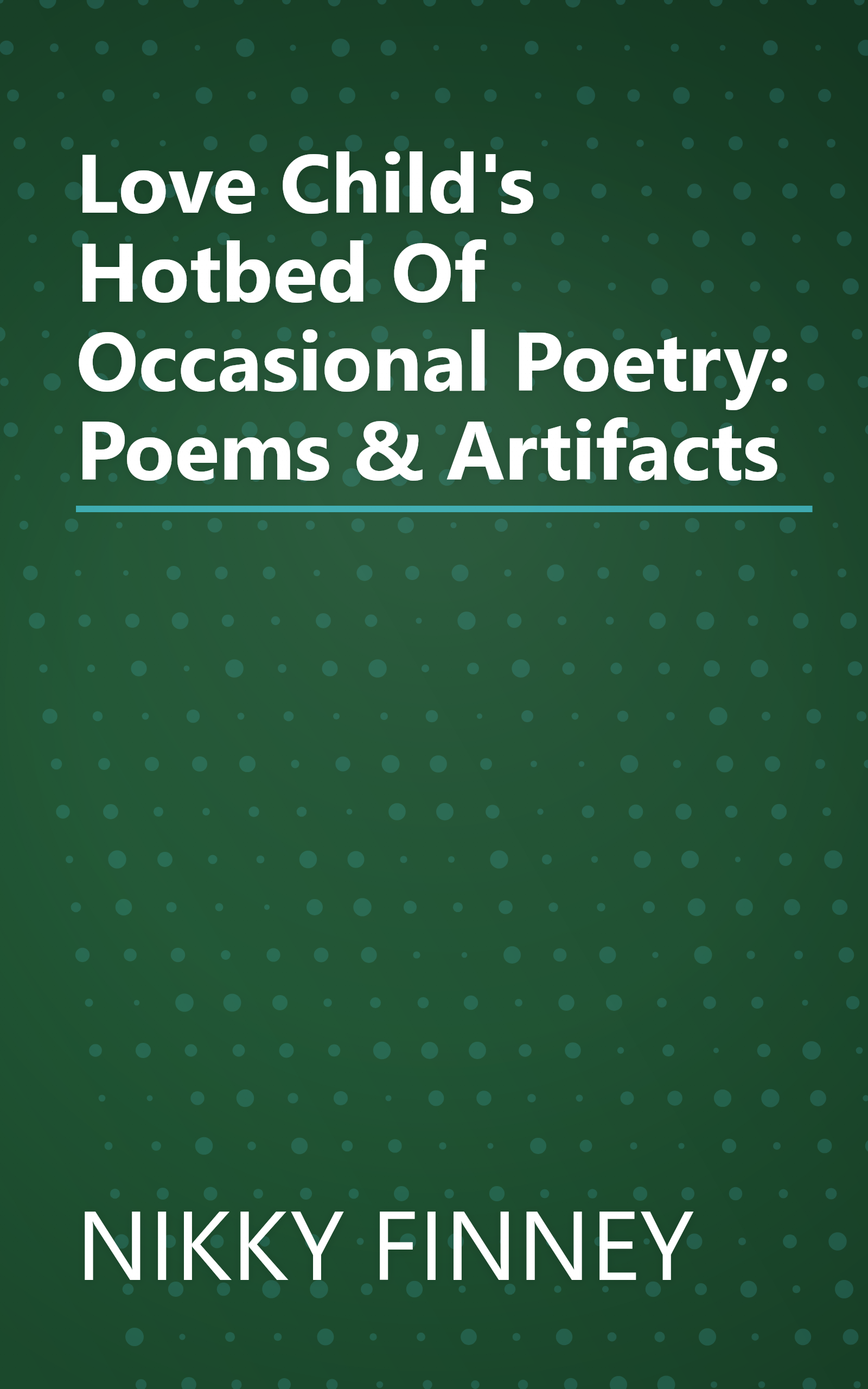 Love Child's Hotbed Of Occasional Poetry: Poems & Artifacts book cover