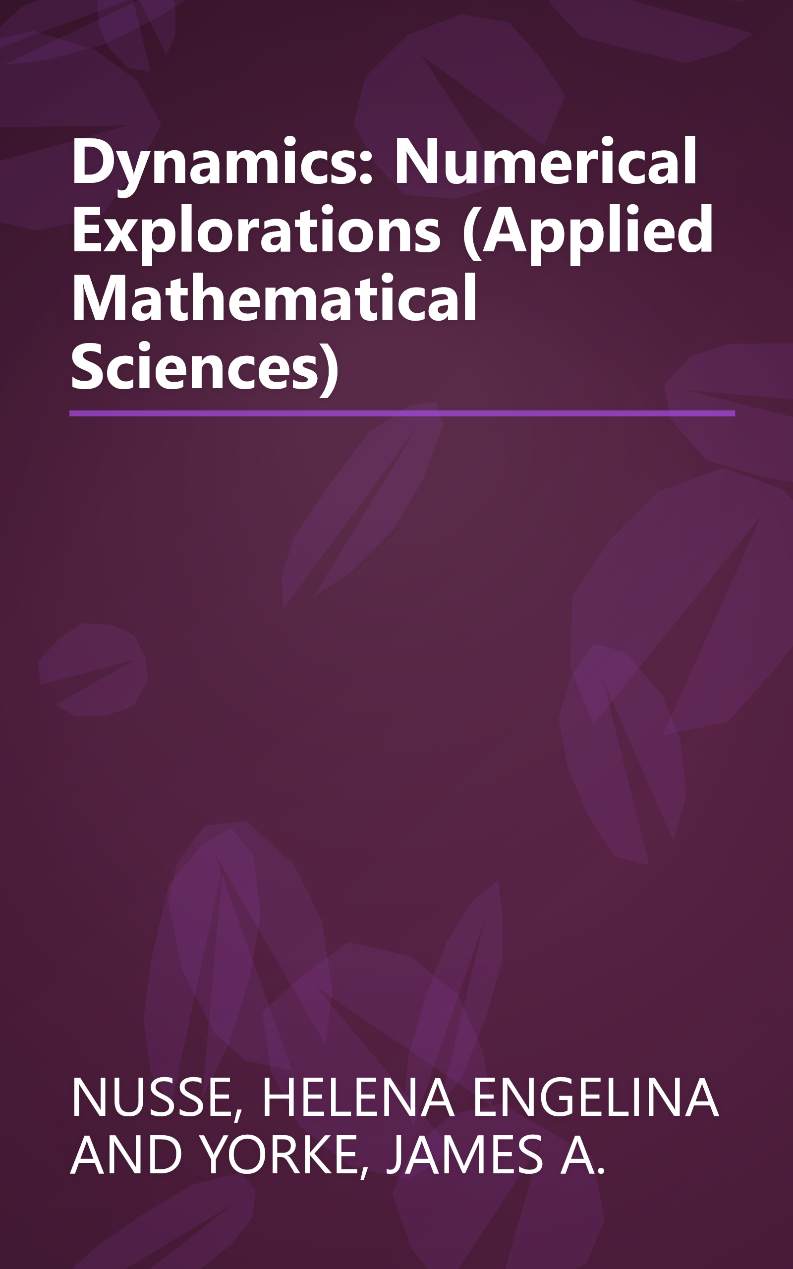 Dynamics: Numerical Explorations (Applied Mathematical Sciences) book cover