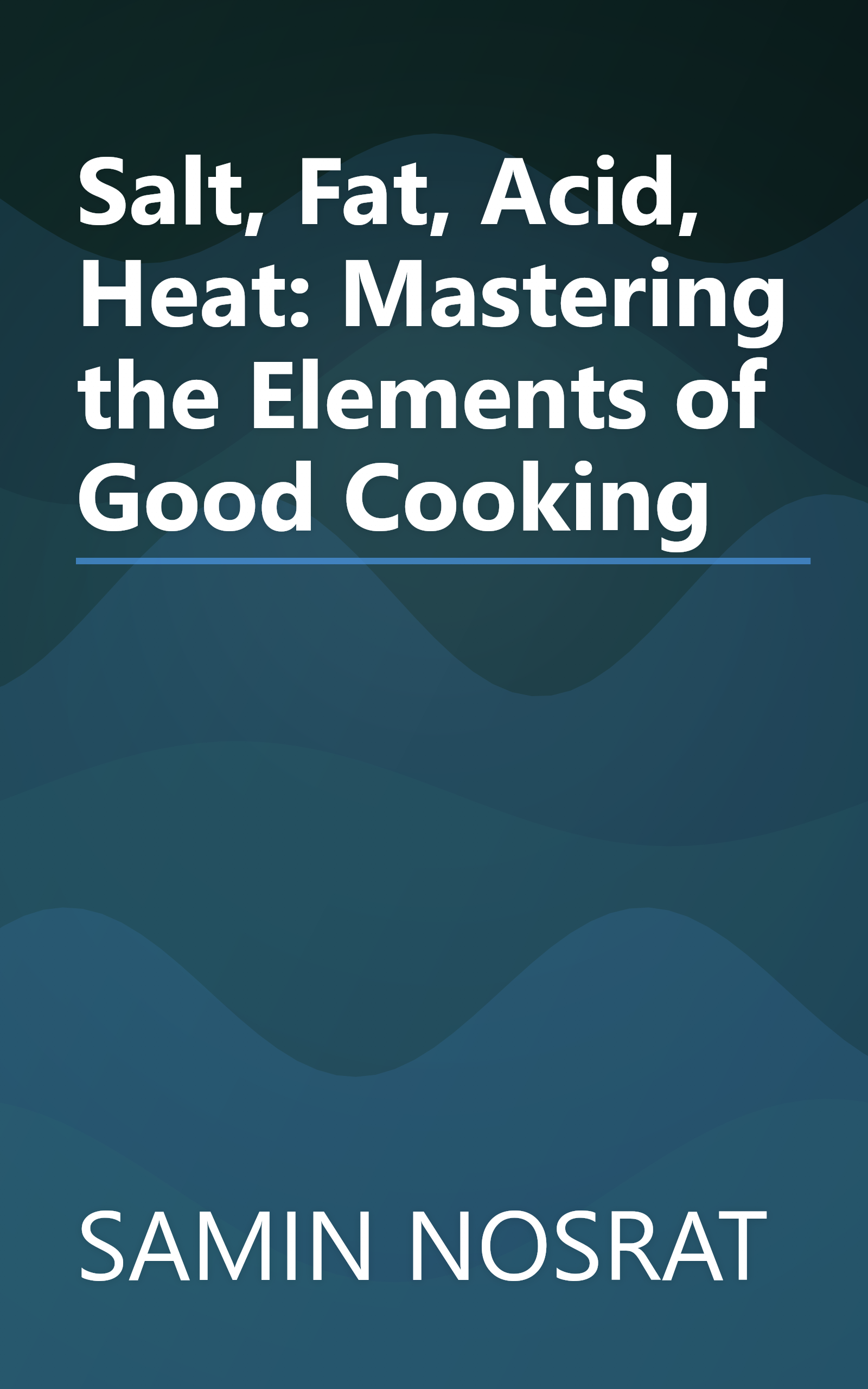 Salt, Fat, Acid, Heat: Mastering the Elements of Good Cooking book cover